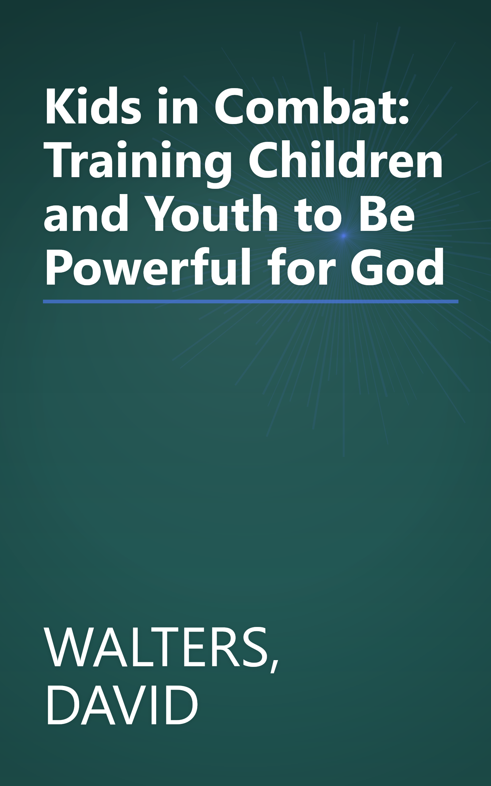 Kids in Combat: Training Children and Youth to Be Powerful for God book cover