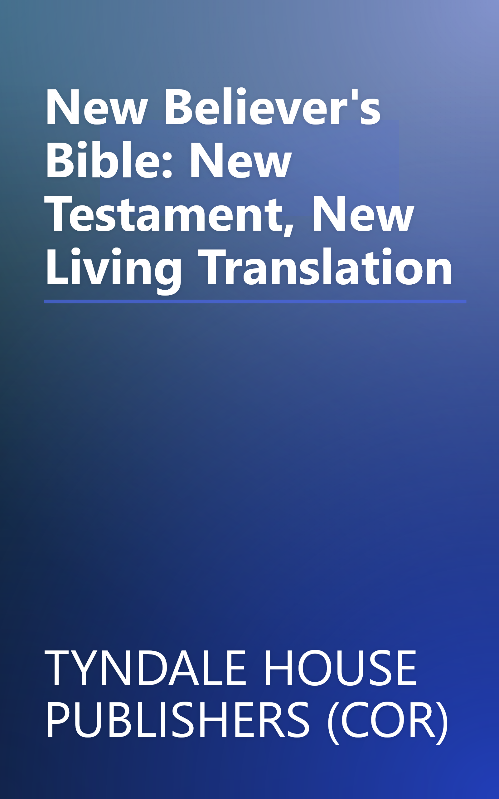 New Believer's Bible: New Testament, New Living Translation book cover