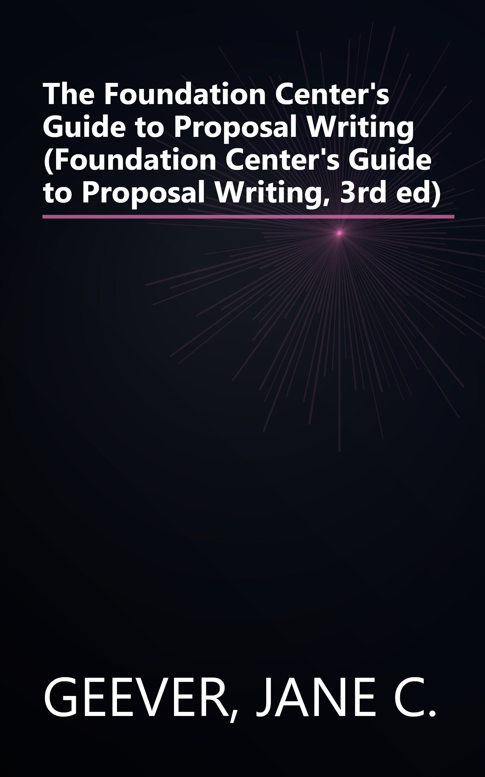 The Foundation Center's Guide to Proposal Writing (Foundation Center's Guide to Proposal Writing, 3rd ed) book cover