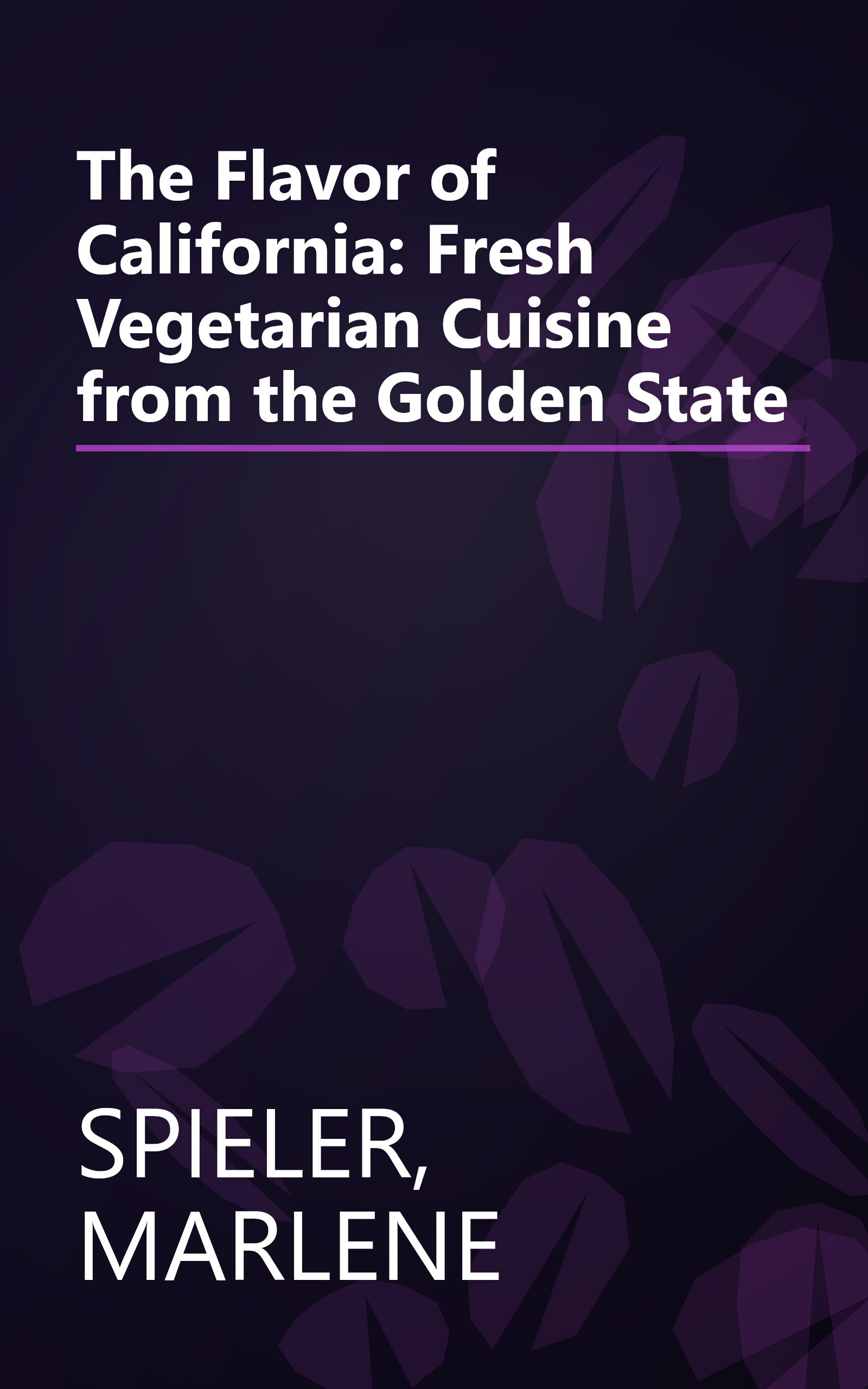 The Flavor of California: Fresh Vegetarian Cuisine from the Golden State book cover
