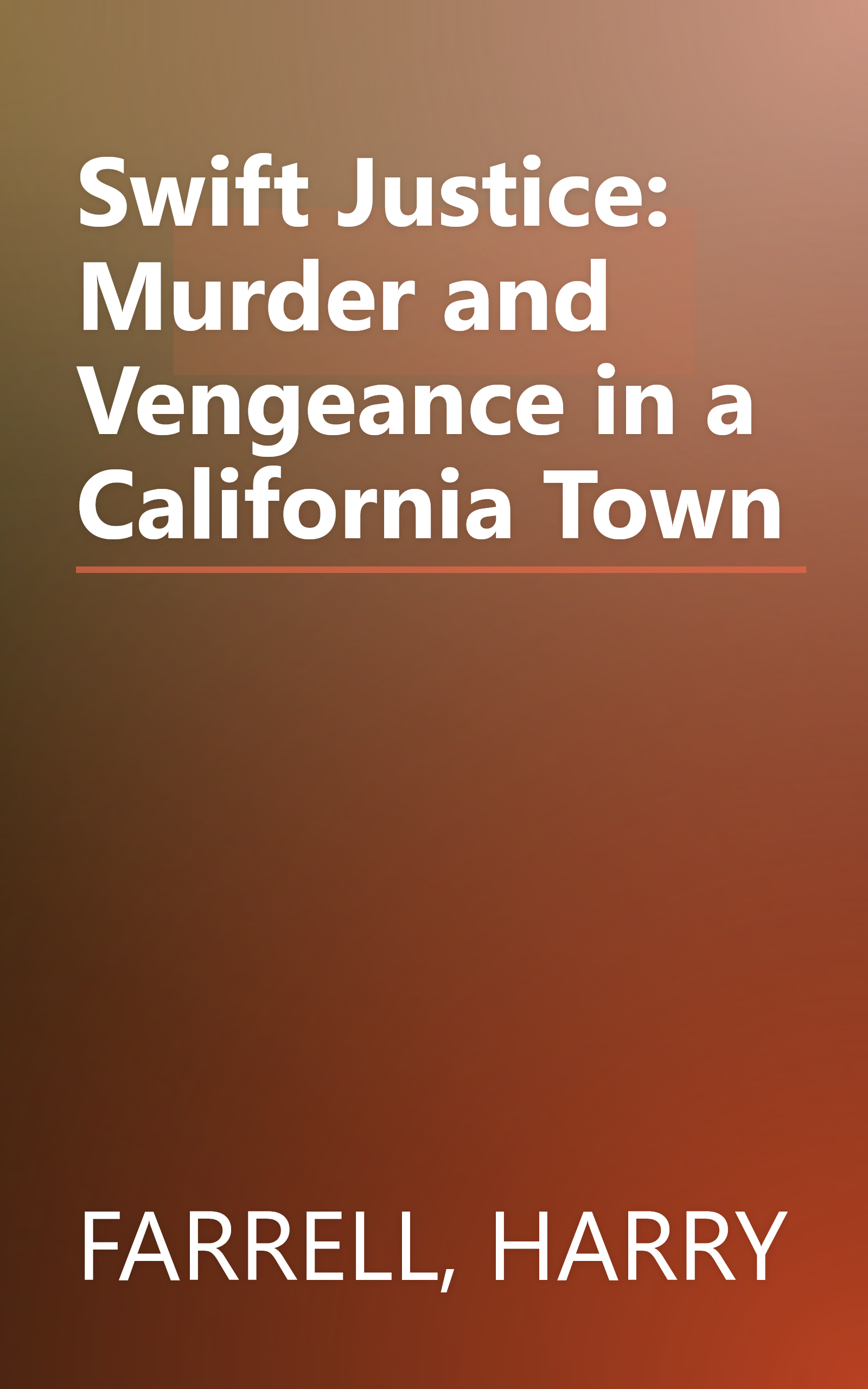 Swift Justice: Murder and Vengeance in a California Town book cover