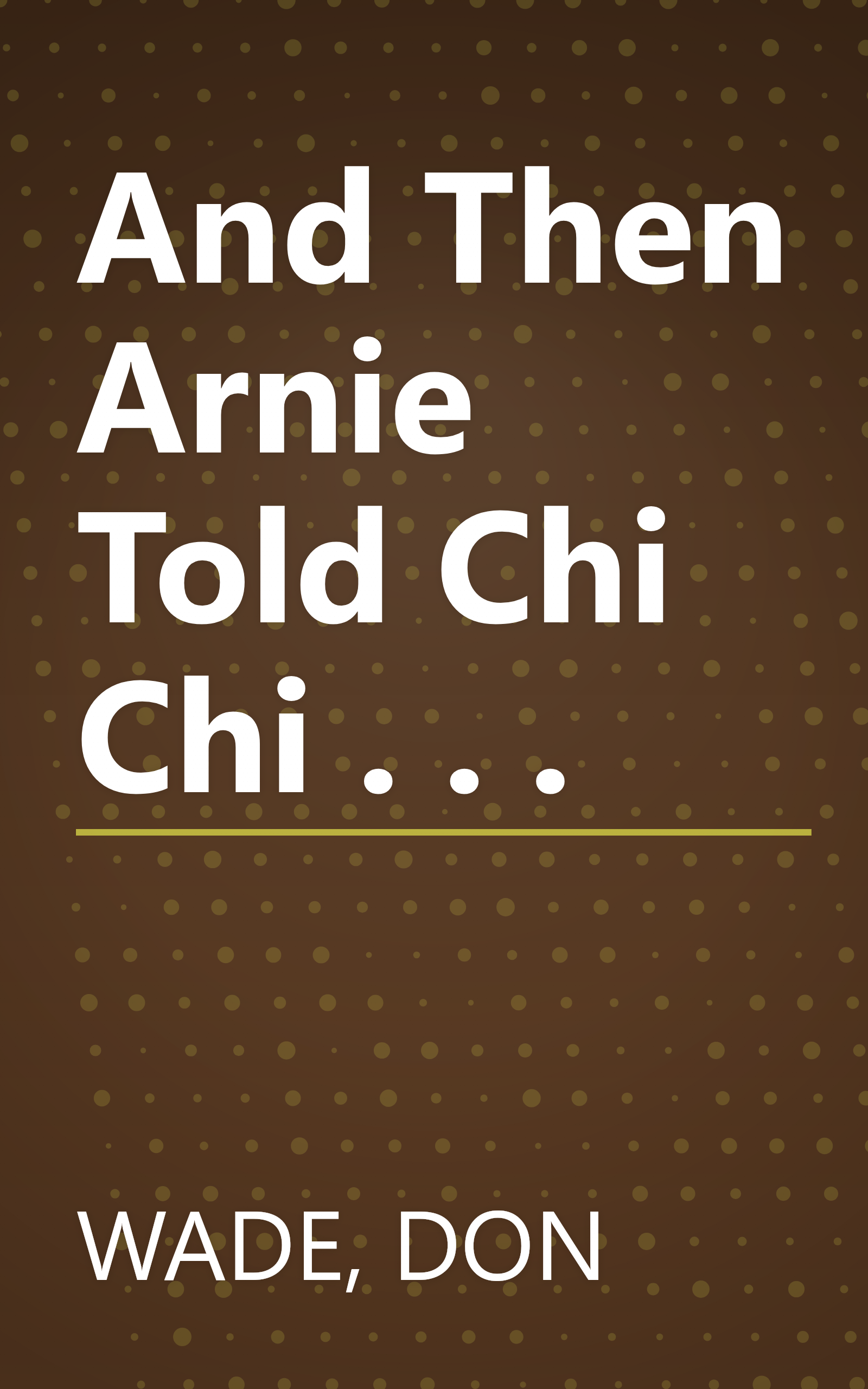 And Then Arnie Told Chi Chi . . . book cover