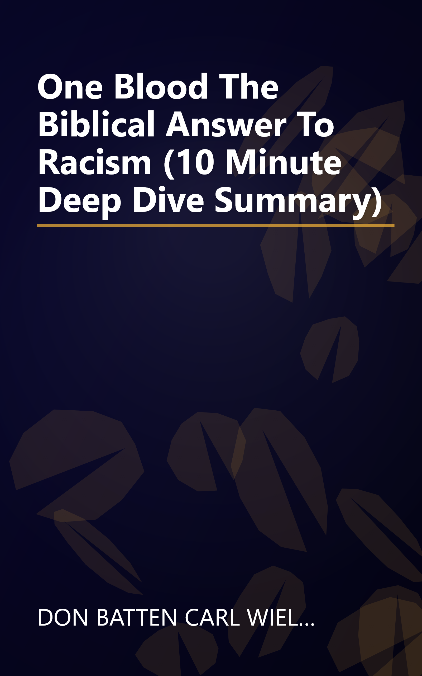 One Blood  The Biblical Answer To Racism (10 Minute   Deep Dive Summary) book cover
