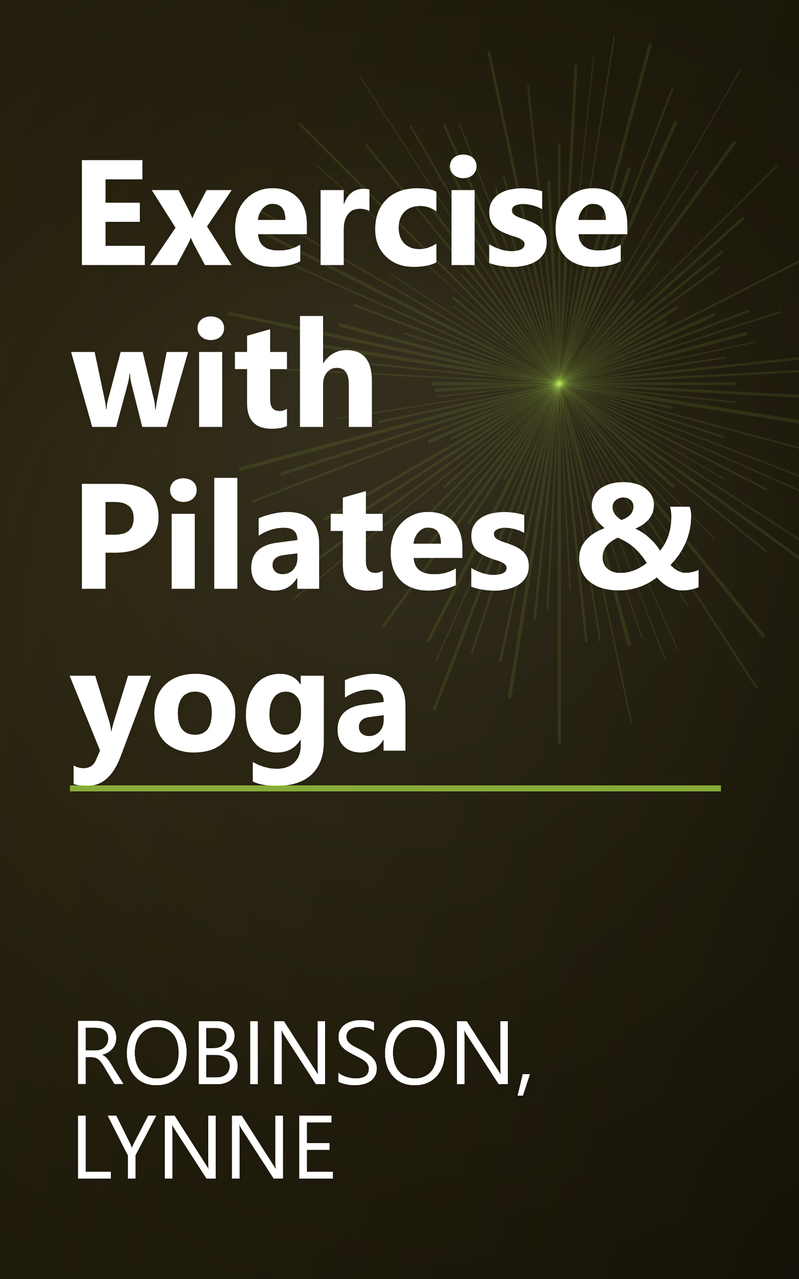 Exercise with Pilates & yoga book cover