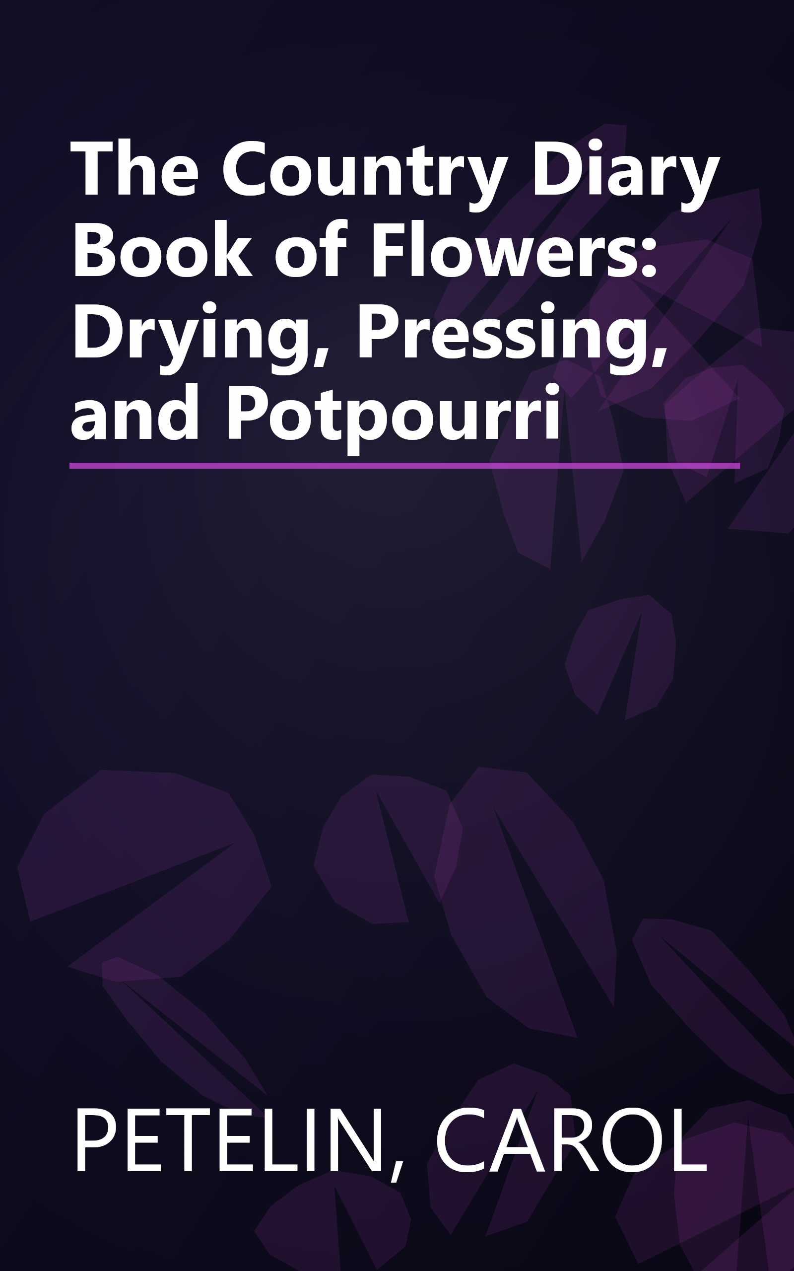 The Country Diary Book of Flowers: Drying, Pressing, and Potpourri book cover