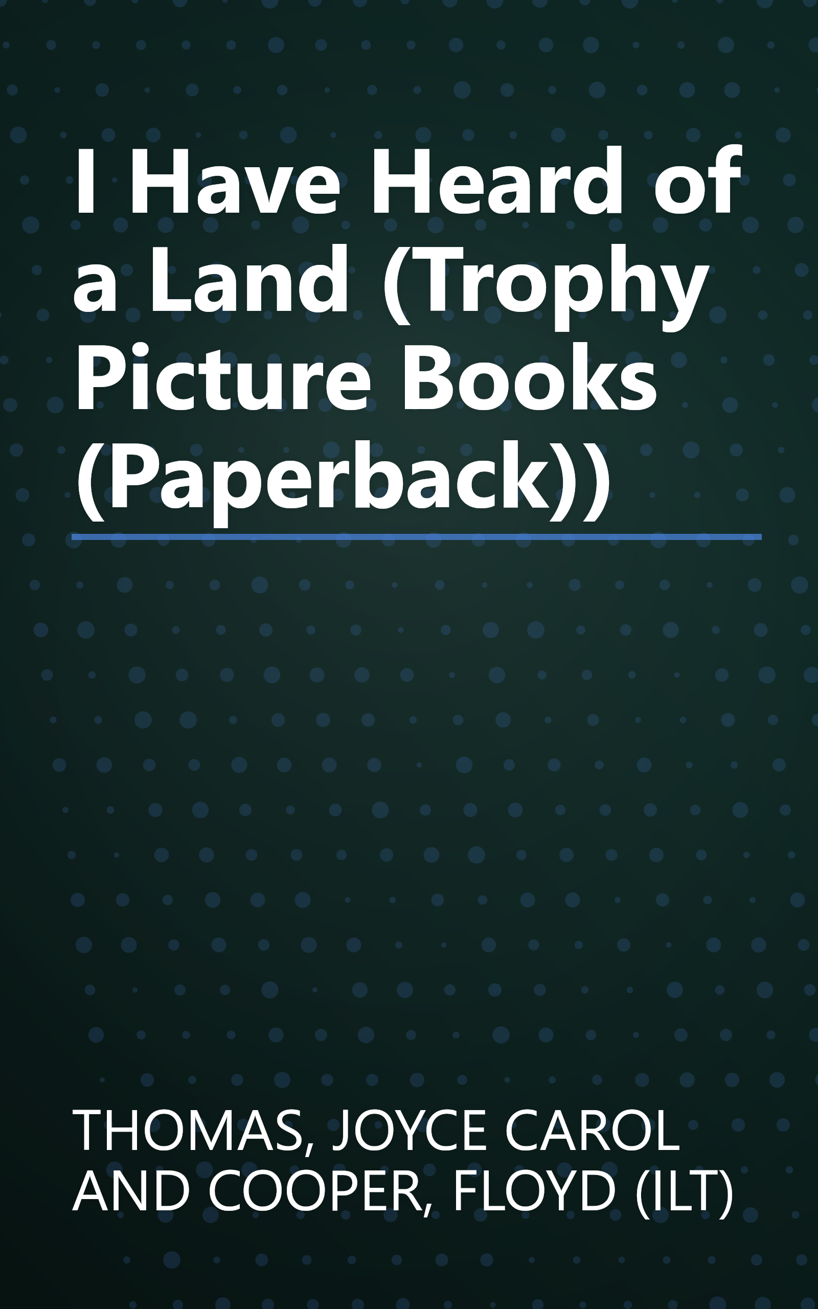 I Have Heard of a Land (Trophy Picture Books (Paperback)) book cover