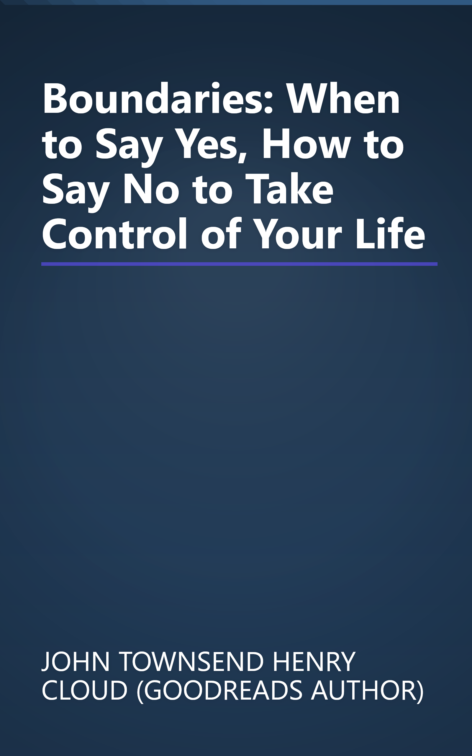 Boundaries: When to Say Yes, How to Say No to Take Control of Your Life book cover