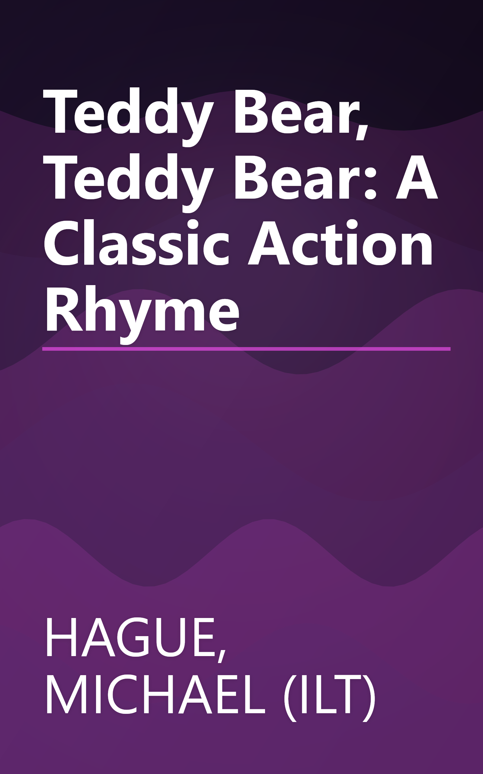 Teddy Bear, Teddy Bear:  A Classic Action Rhyme book cover