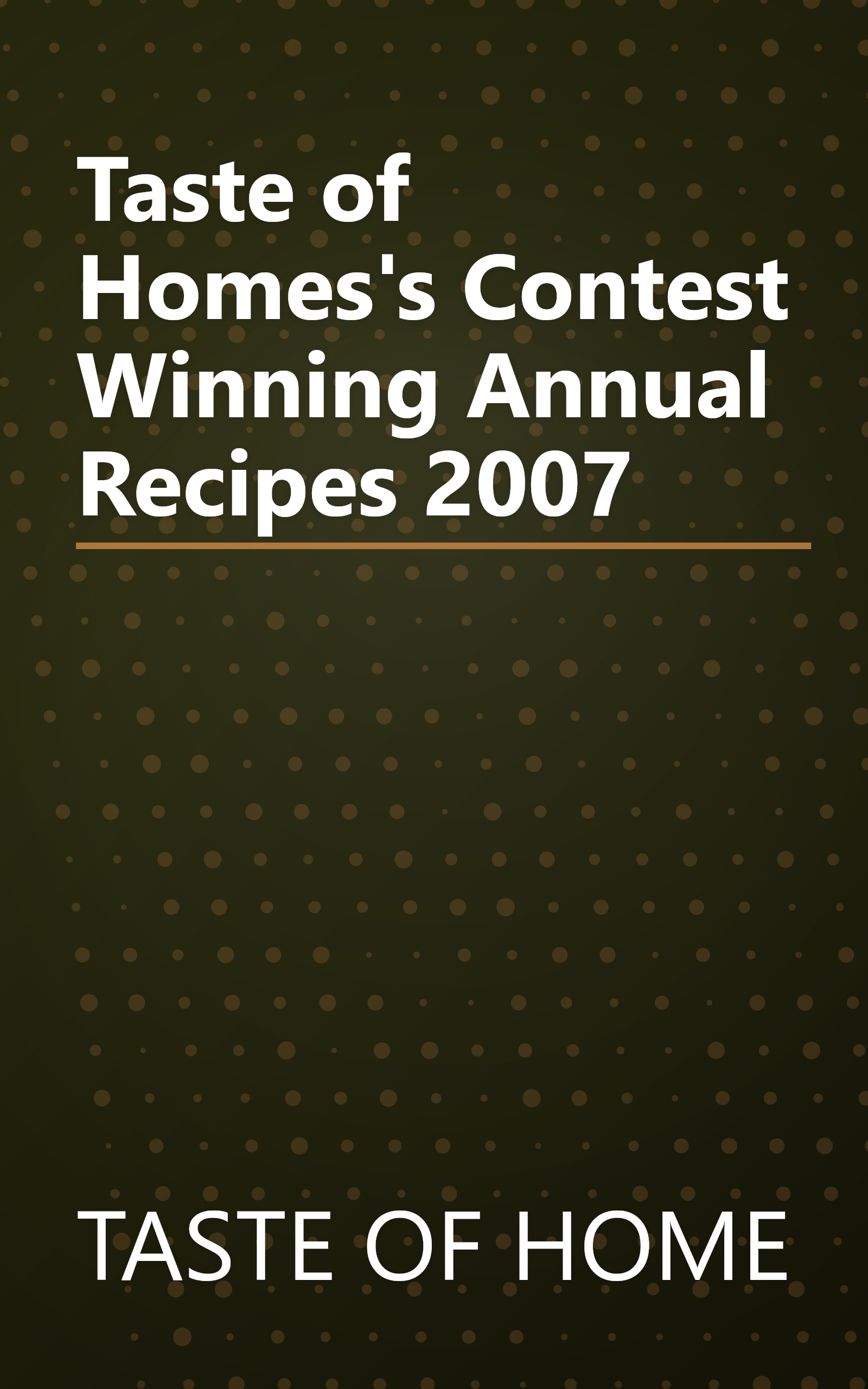 Taste of Homes's Contest Winning Annual Recipes 2007 book cover