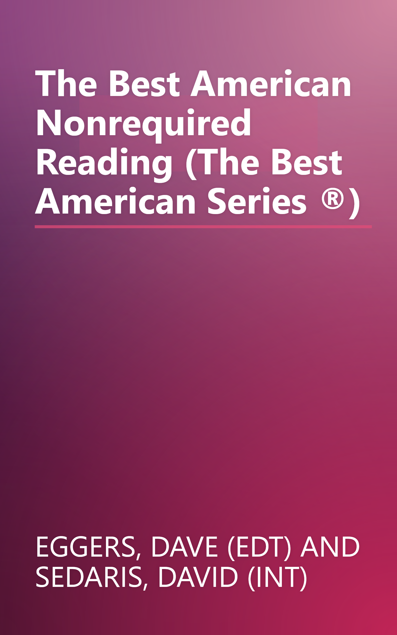 The Best American Nonrequired Reading (The Best American Series ®) book cover