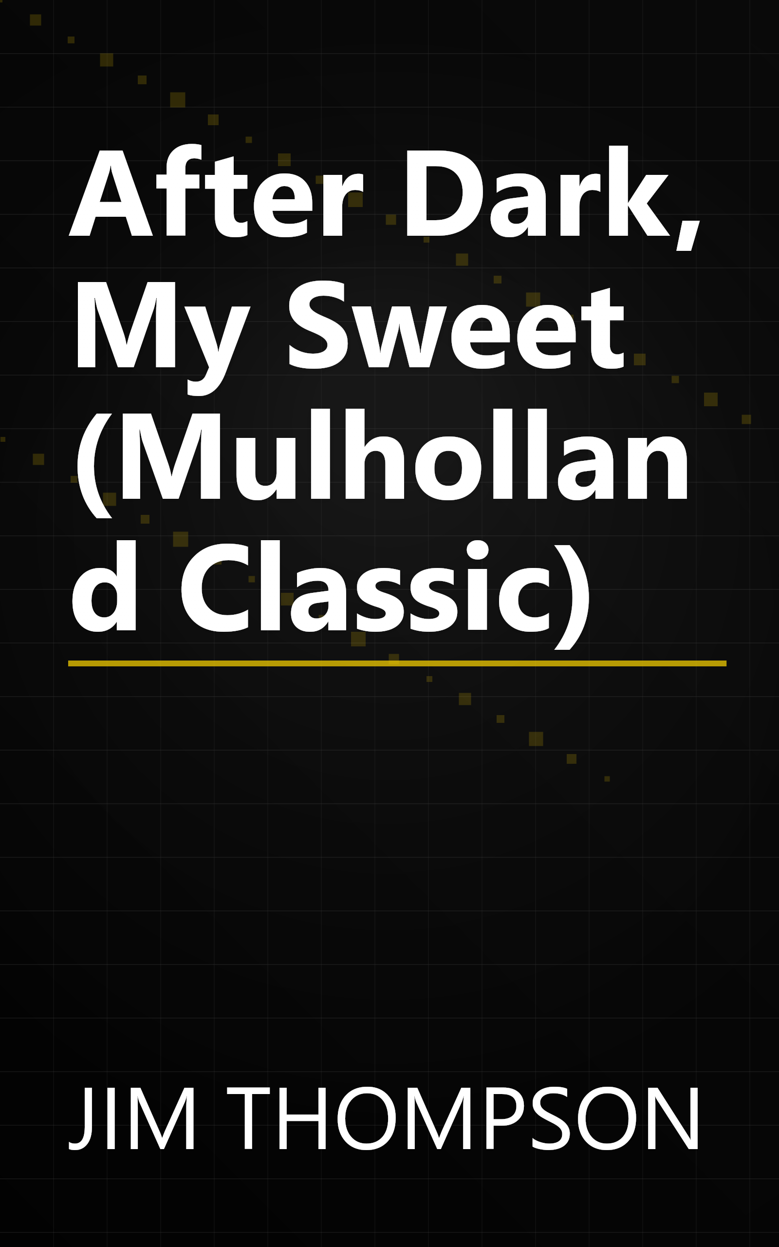 After Dark, My Sweet (Mulholland Classic) book cover