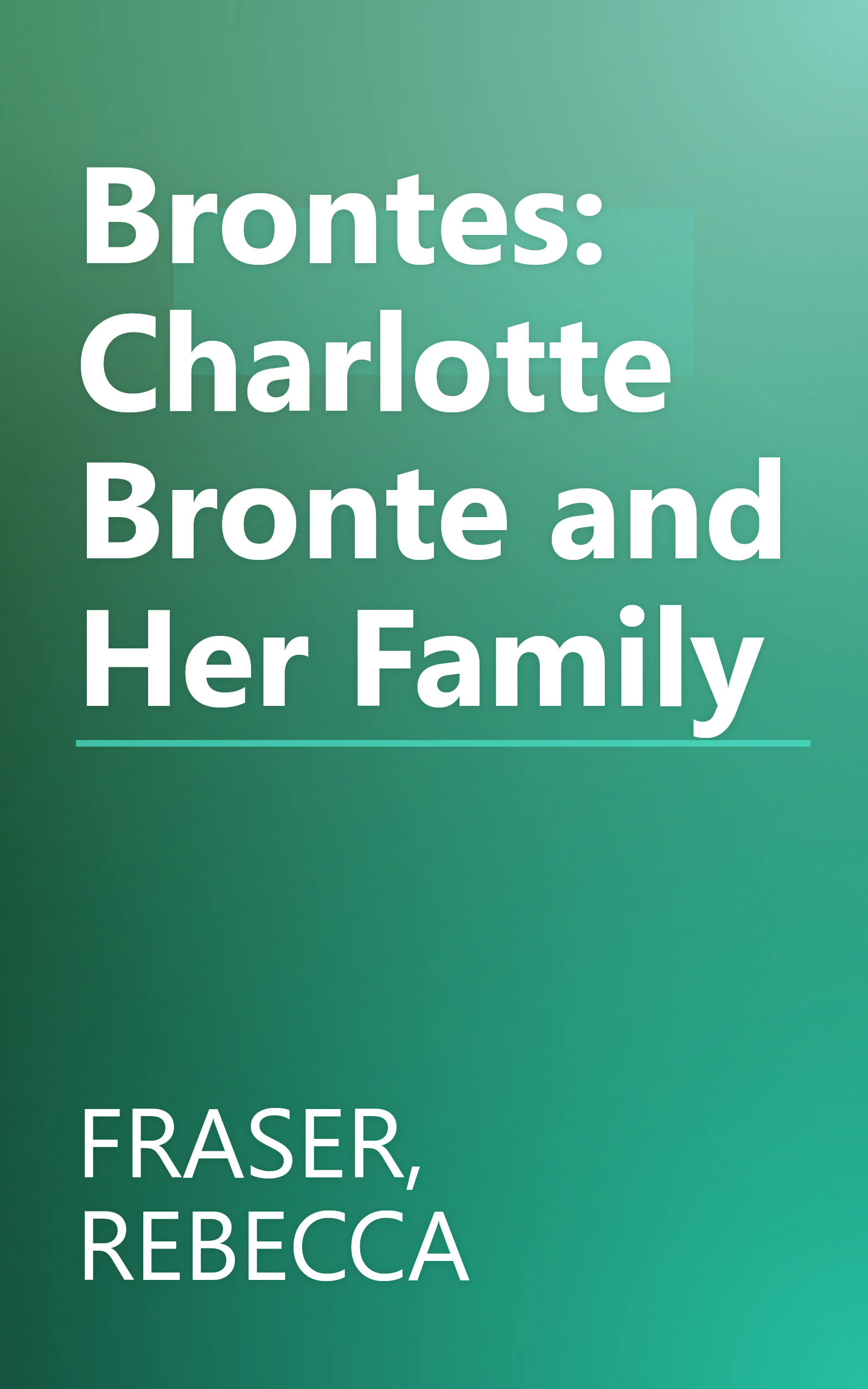 Brontes: Charlotte Bronte and Her Family book cover