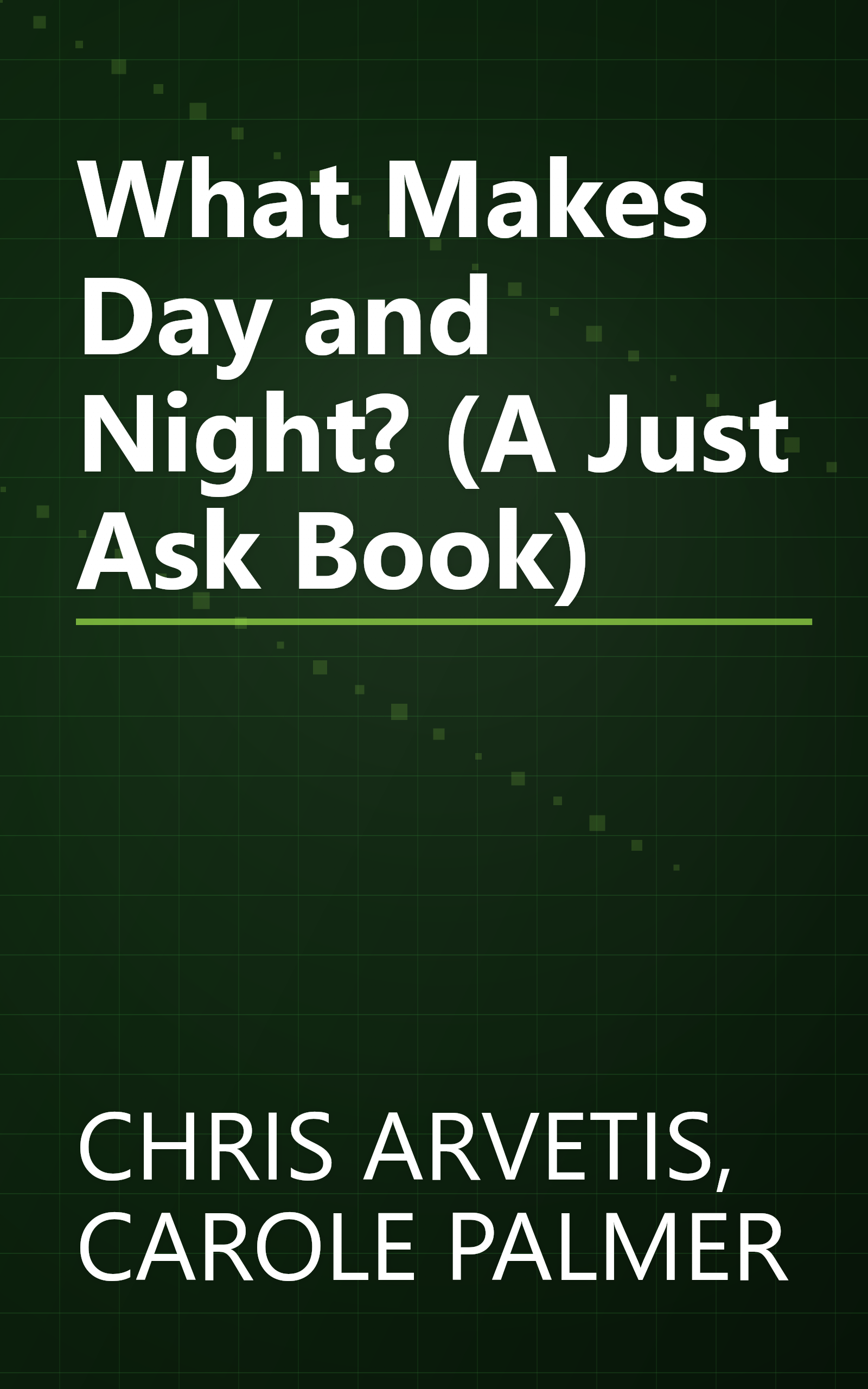 What Makes Day and Night? (A Just Ask Book) book cover