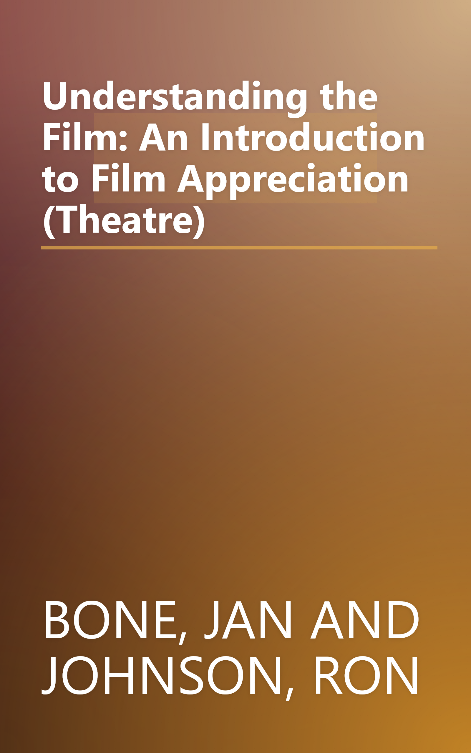Understanding the Film: An Introduction to Film Appreciation (Theatre) book cover
