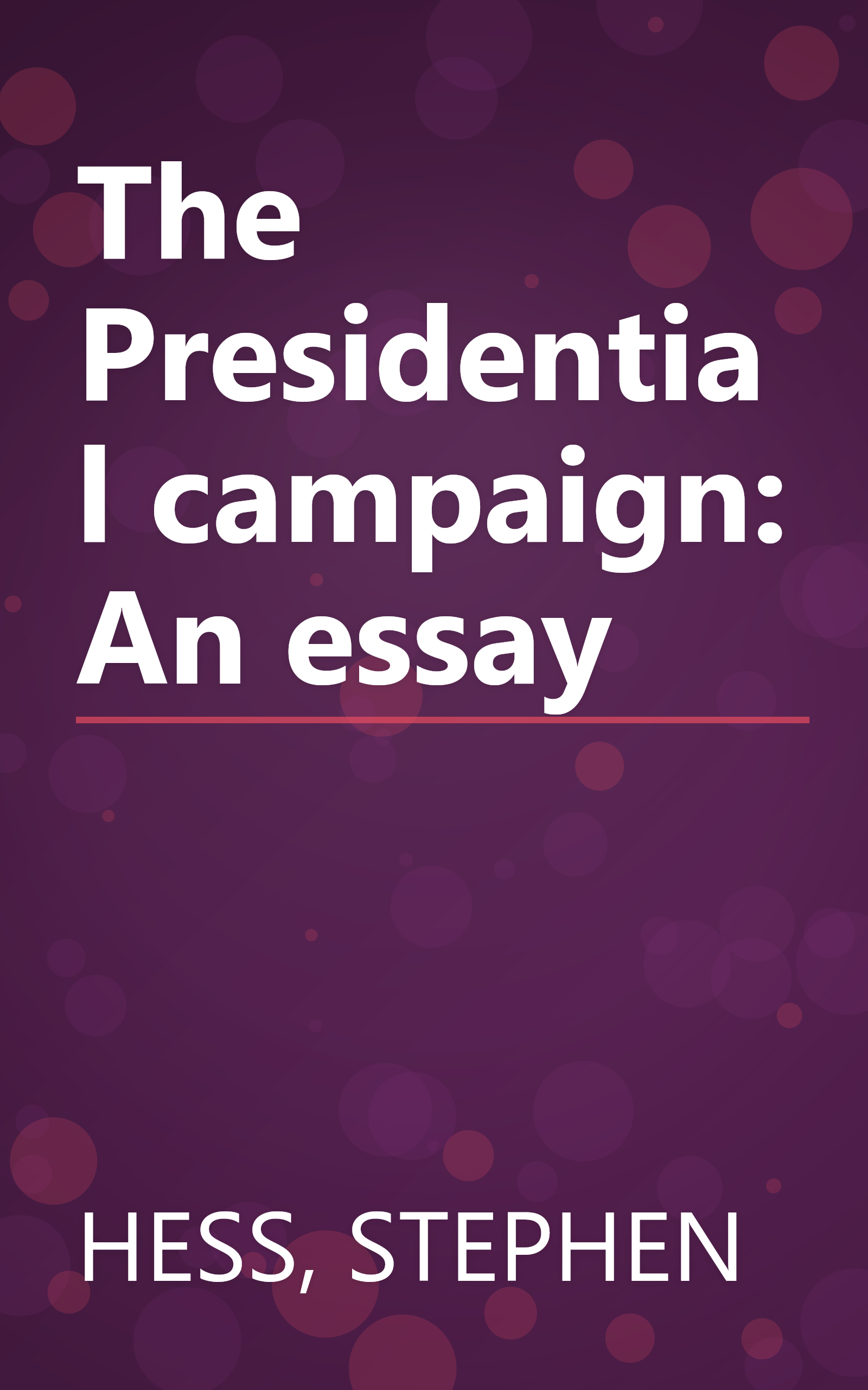 The Presidential campaign: An essay book cover