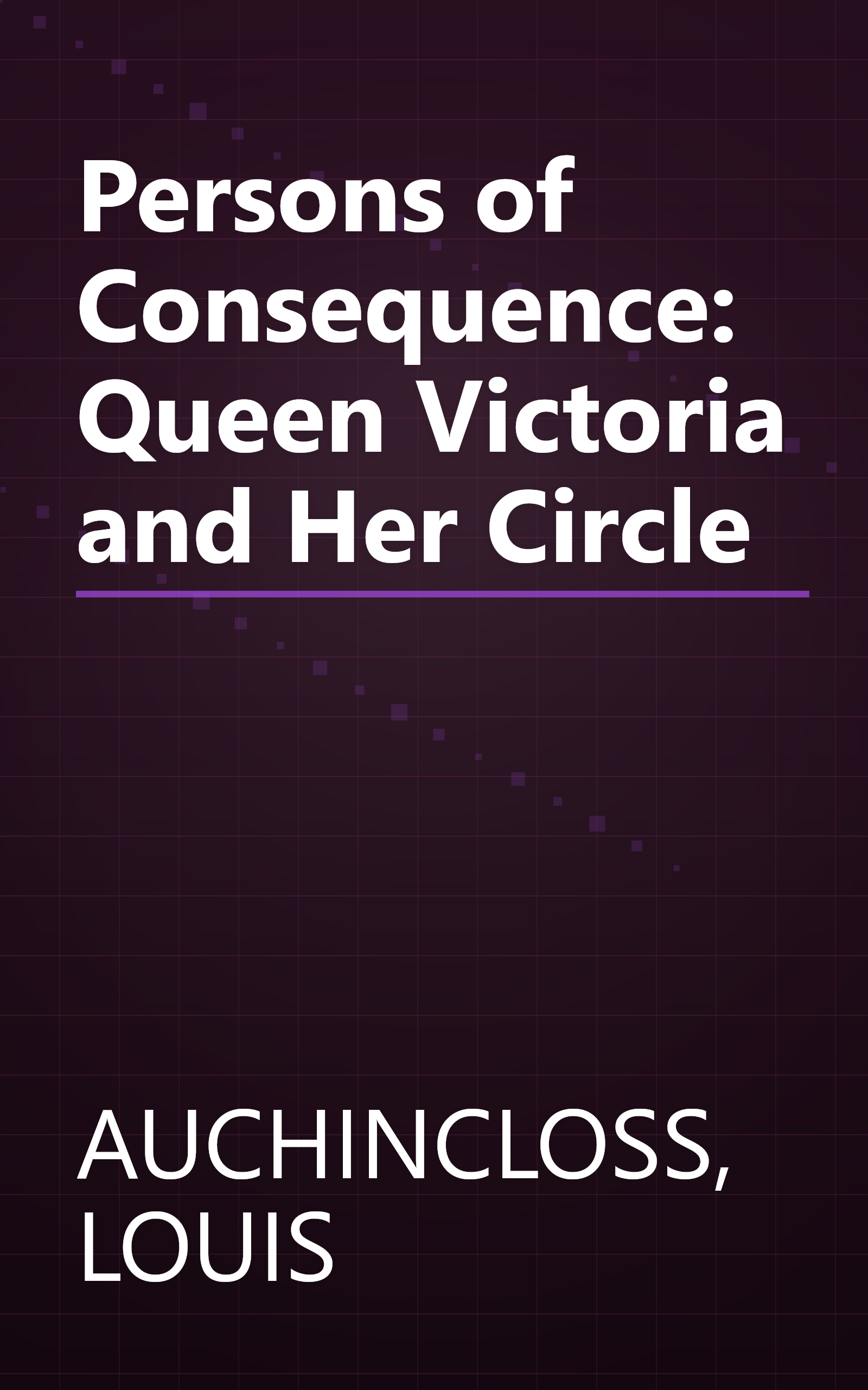 Persons of Consequence: Queen Victoria and Her Circle book cover