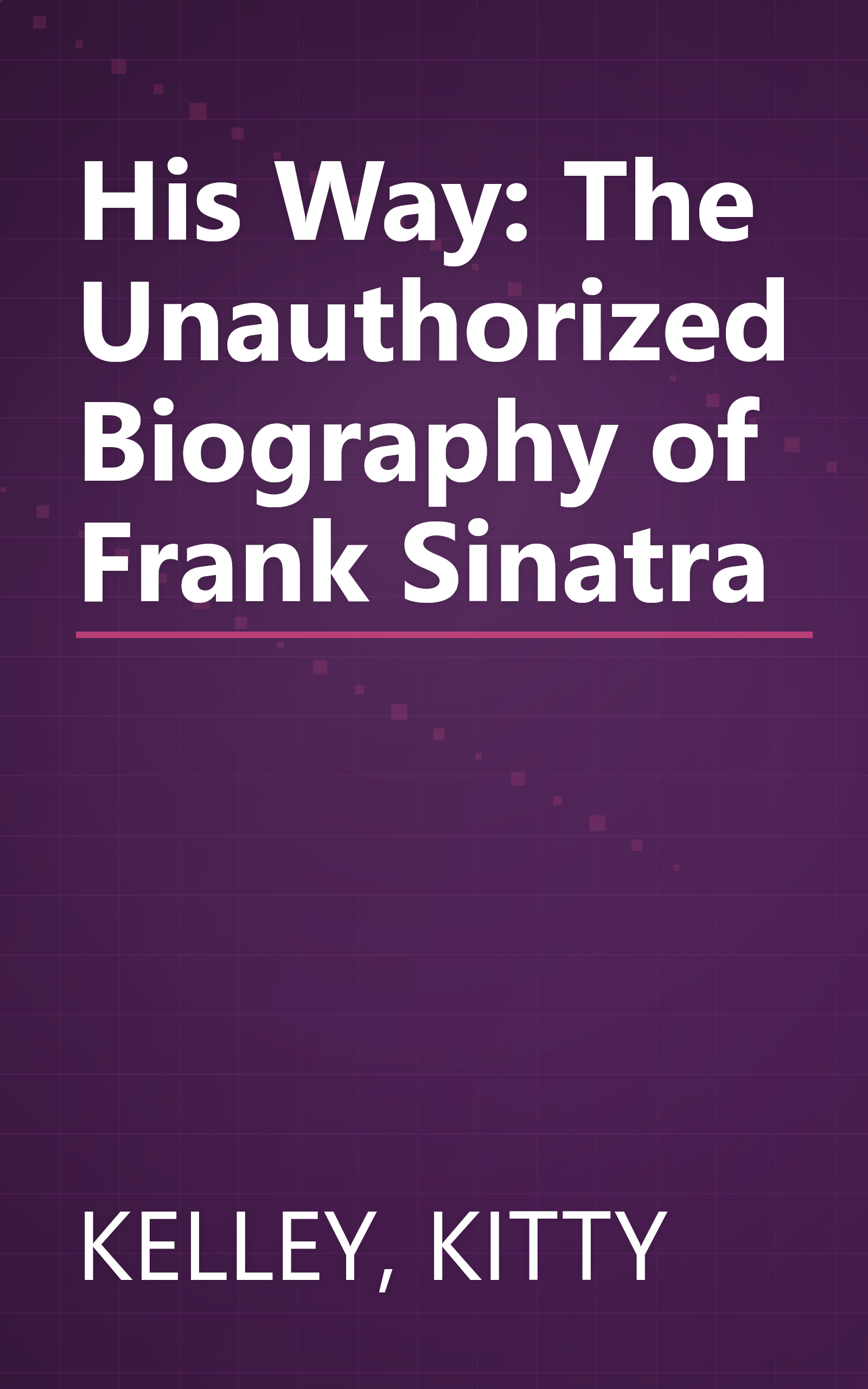 His Way:  The Unauthorized Biography of Frank Sinatra book cover