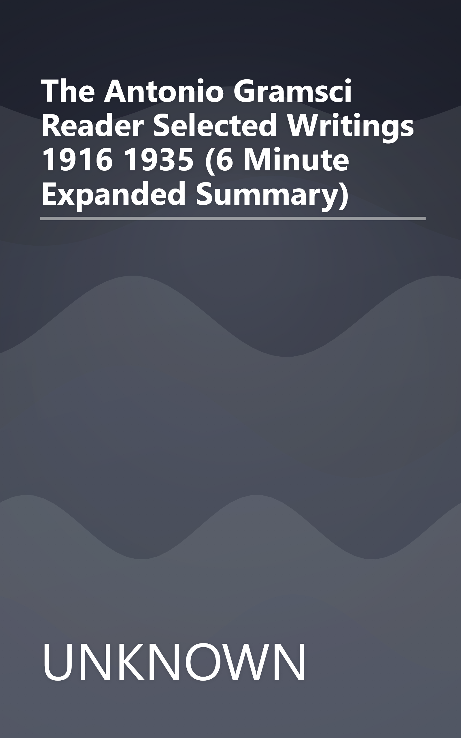 The Antonio Gramsci Reader  Selected Writings 1916 1935 (6 Minute   Expanded Summary) book cover