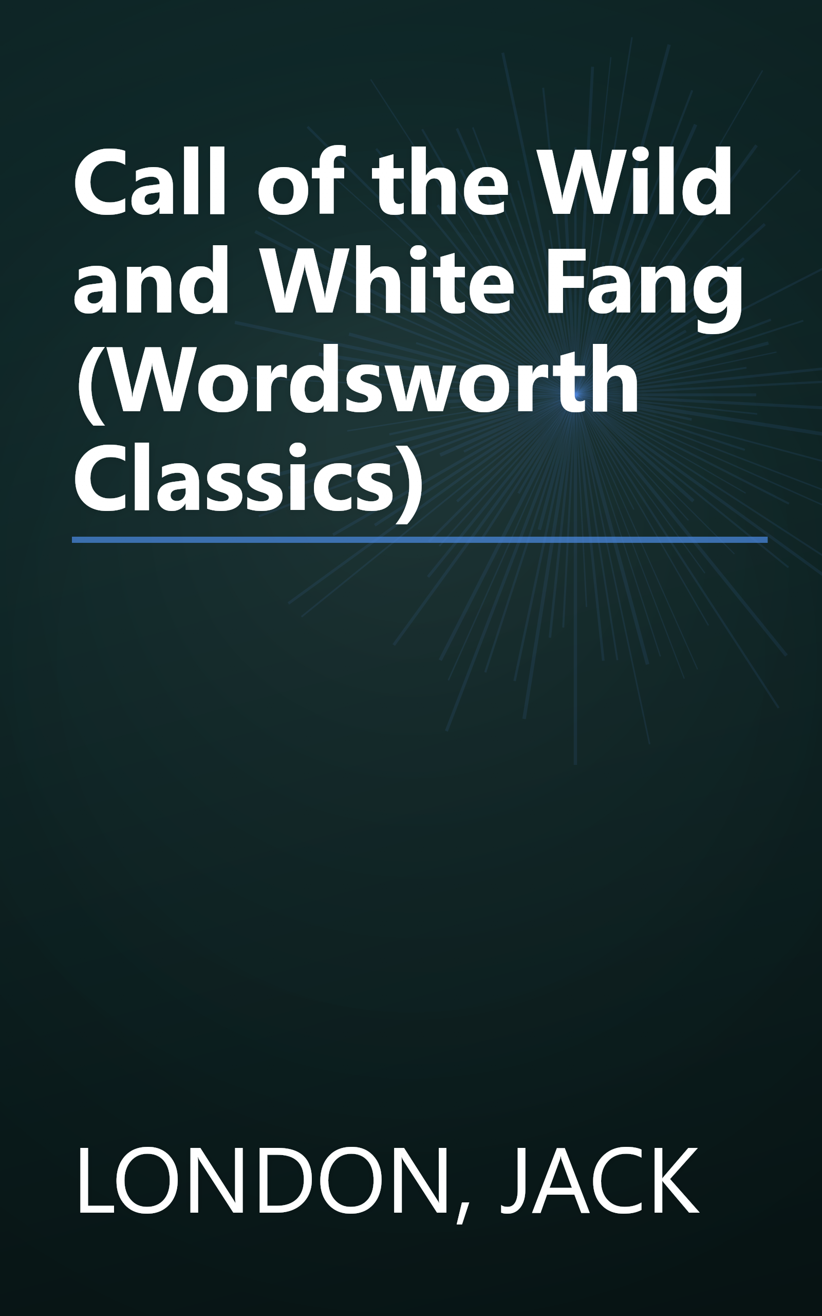 Call of the Wild and White Fang (Wordsworth Classics) book cover