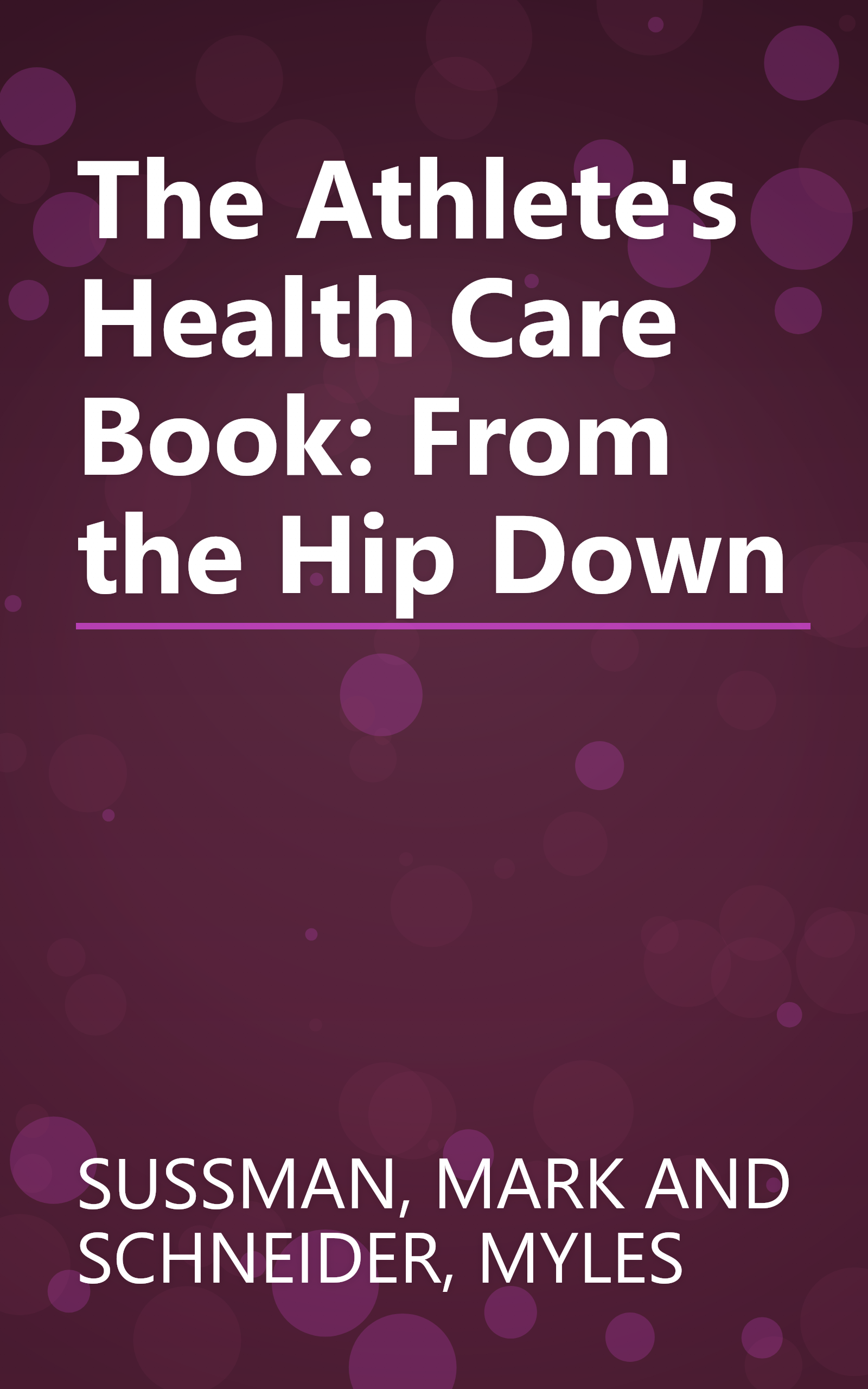 The Athlete's Health Care Book: From the Hip Down book cover