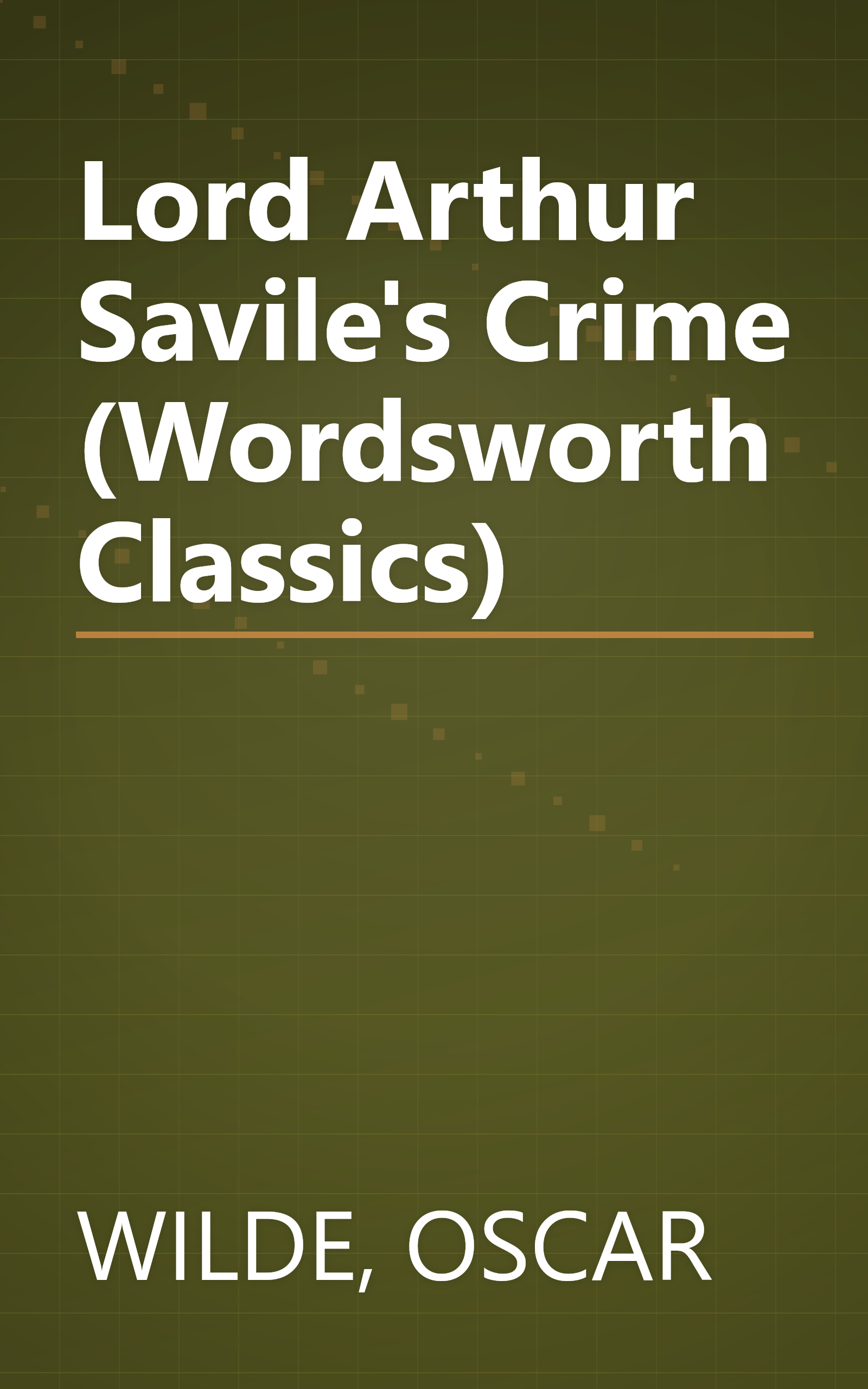 Lord Arthur Savile's Crime (Wordsworth Classics) book cover