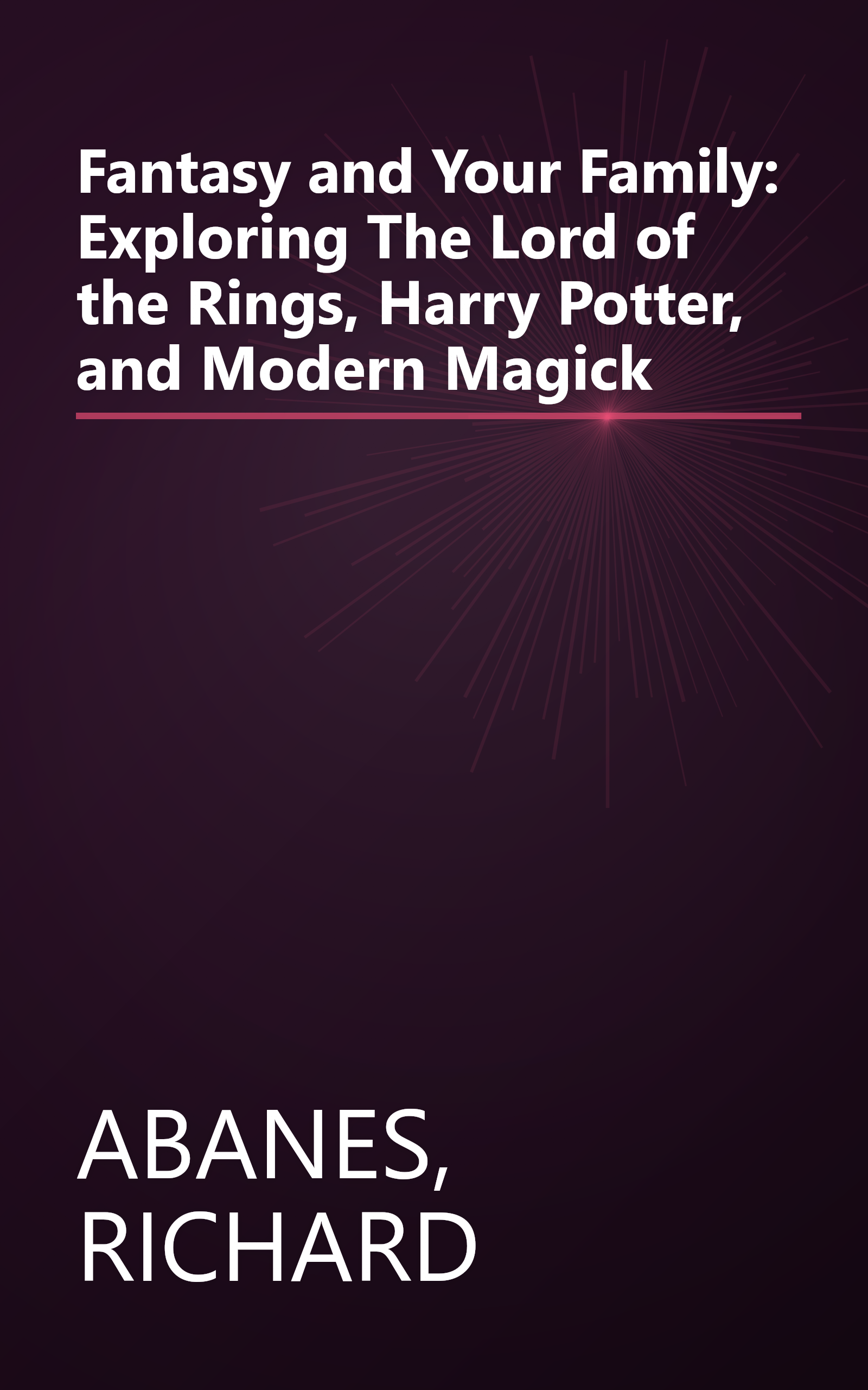 Fantasy and Your Family: Exploring The Lord of the Rings, Harry Potter, and Modern Magick book cover