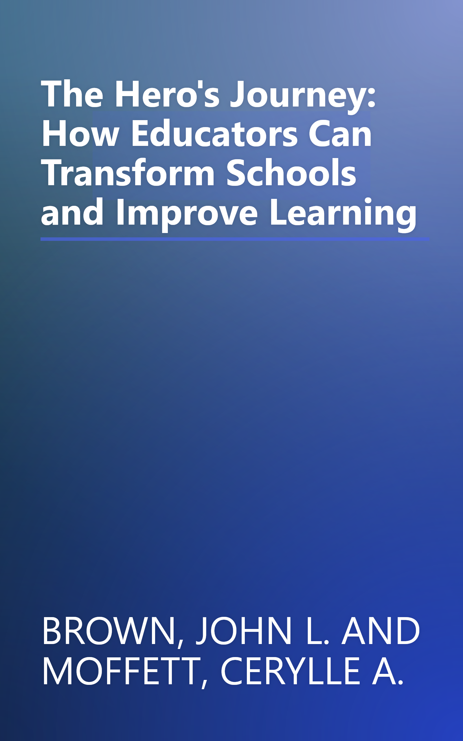 The Hero's Journey: How Educators Can Transform Schools and Improve Learning book cover