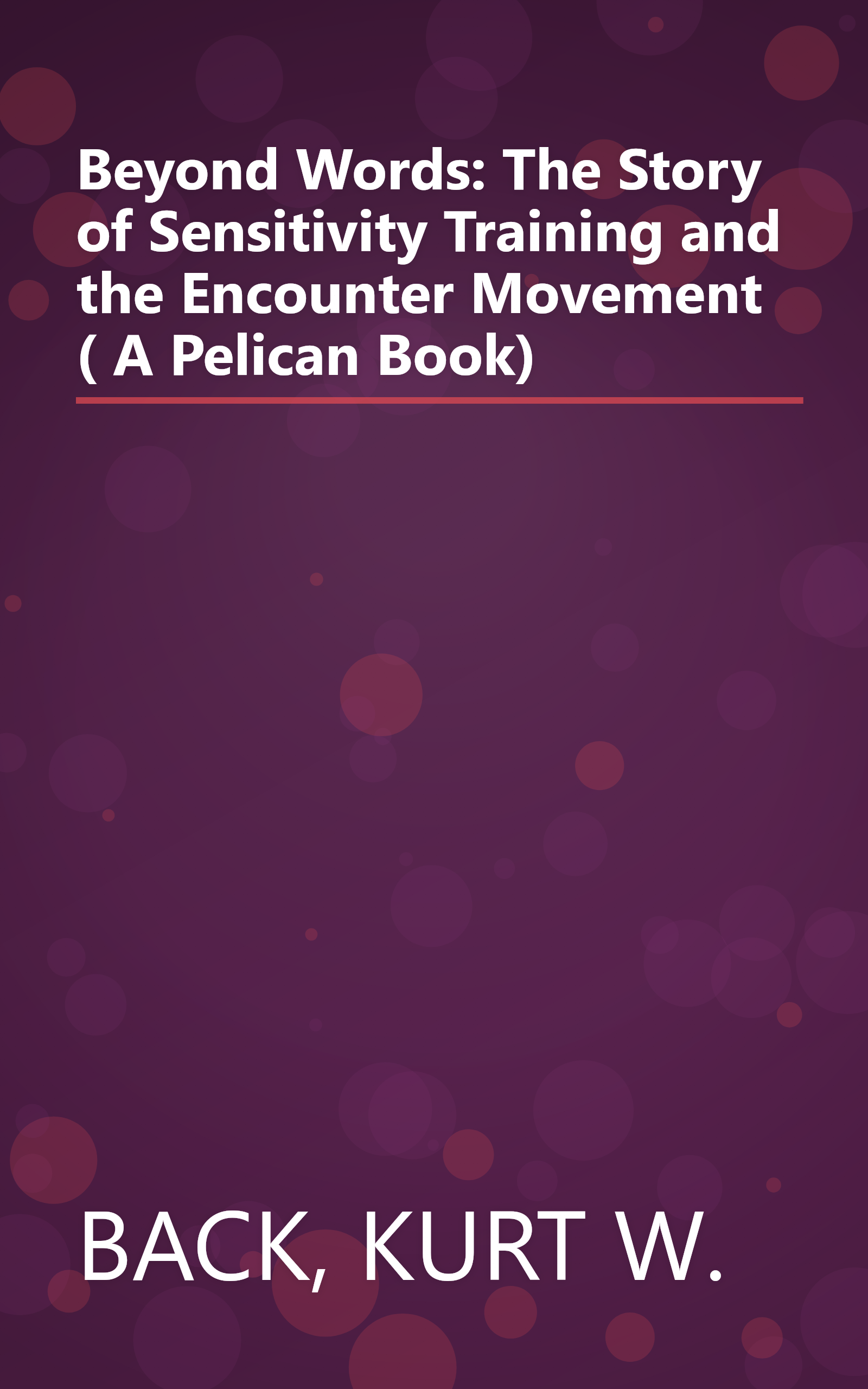 Beyond Words: The Story of Sensitivity Training and the Encounter Movement ( A Pelican Book) book cover