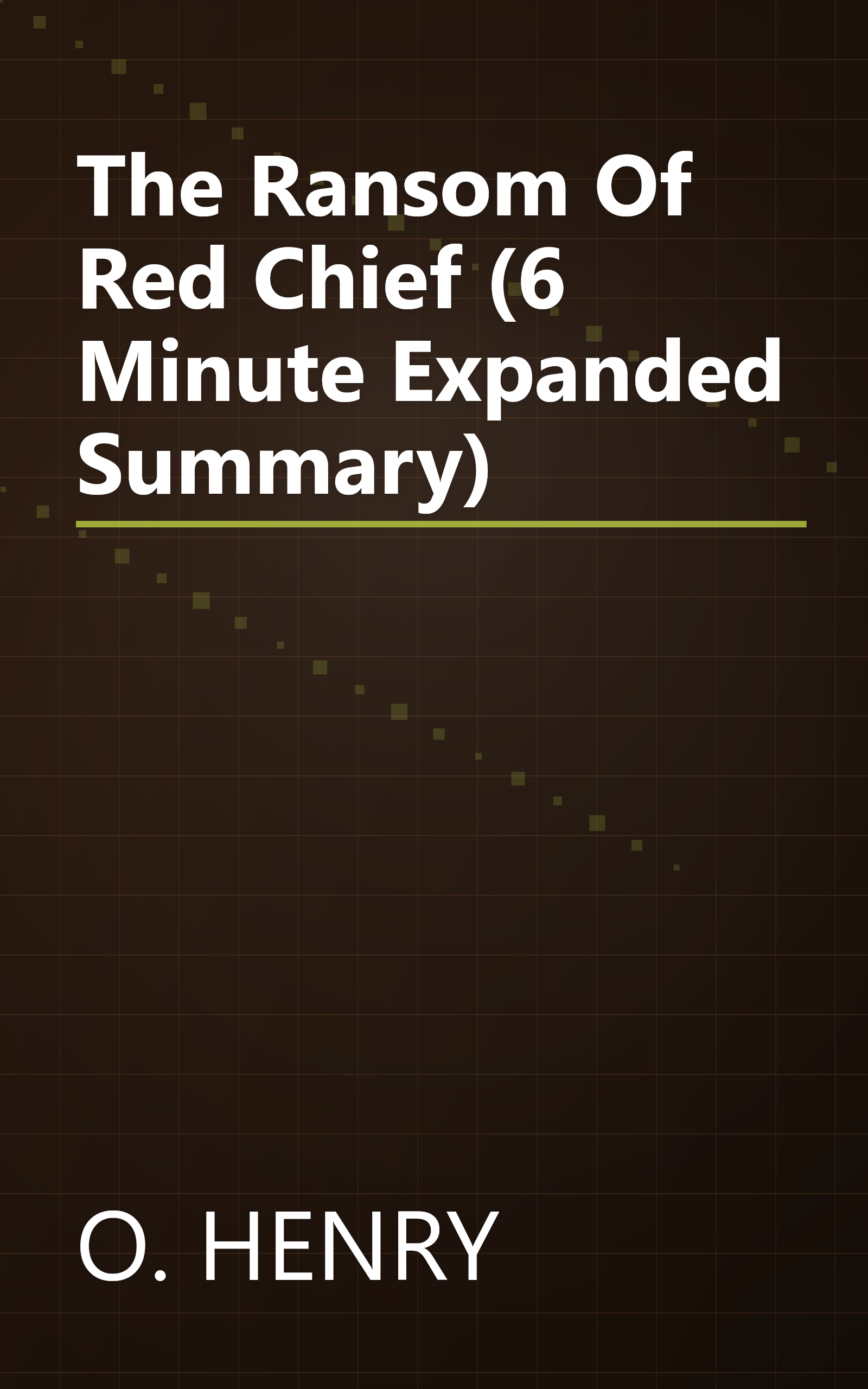 The Ransom Of Red Chief (6 Minute   Expanded Summary) book cover