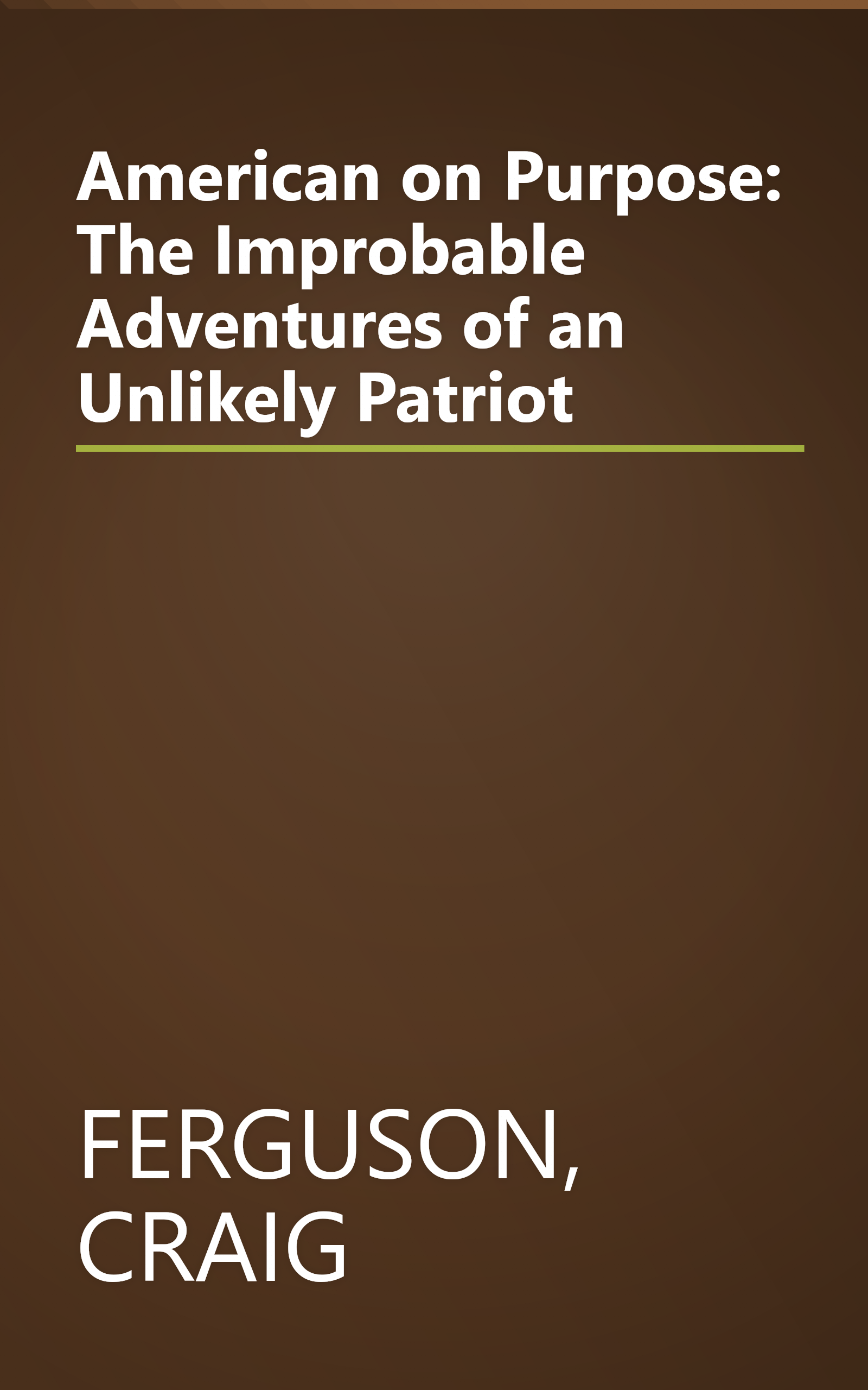 American on Purpose: The Improbable Adventures of an Unlikely Patriot book cover