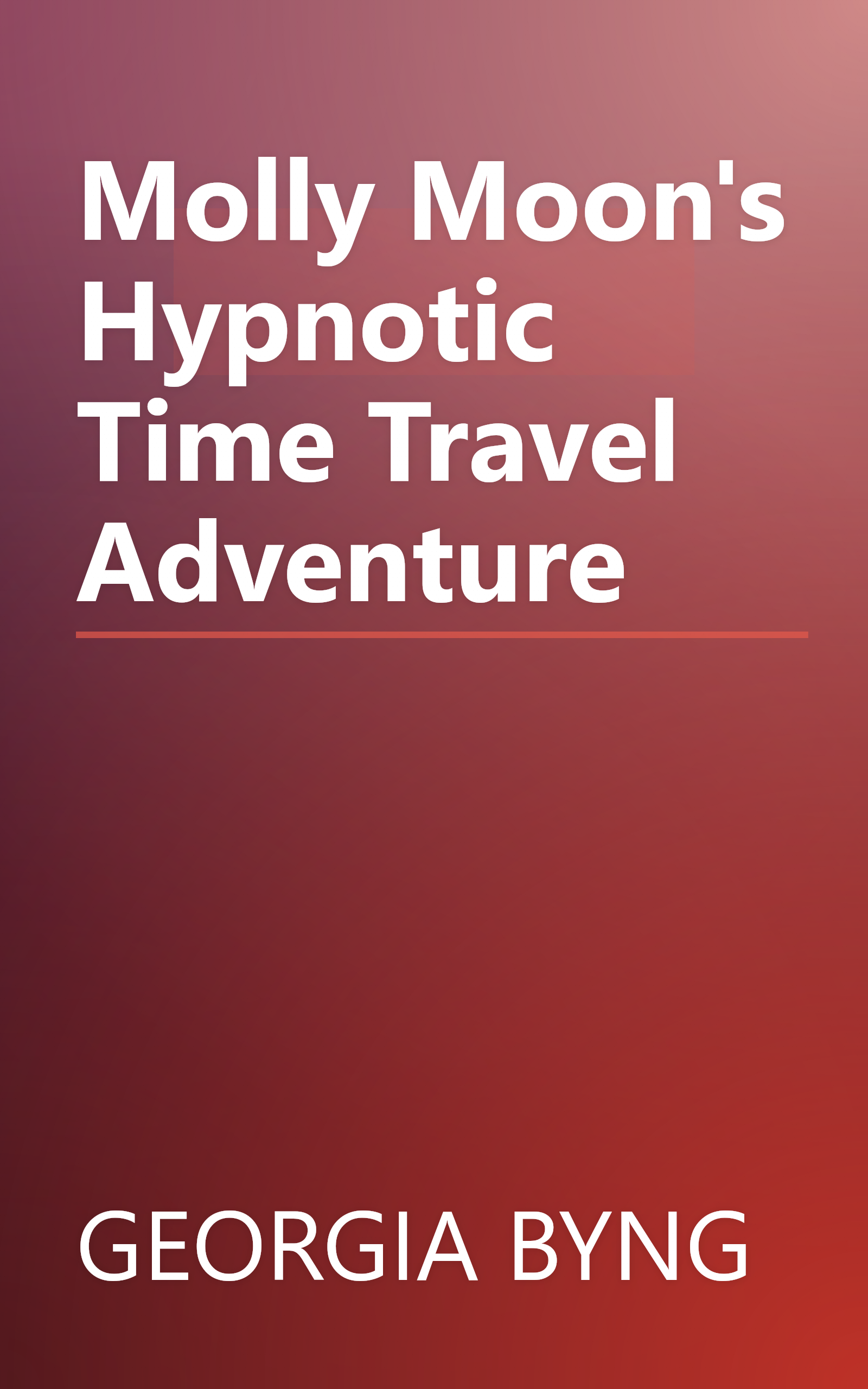 Molly Moon's Hypnotic Time Travel Adventure book cover