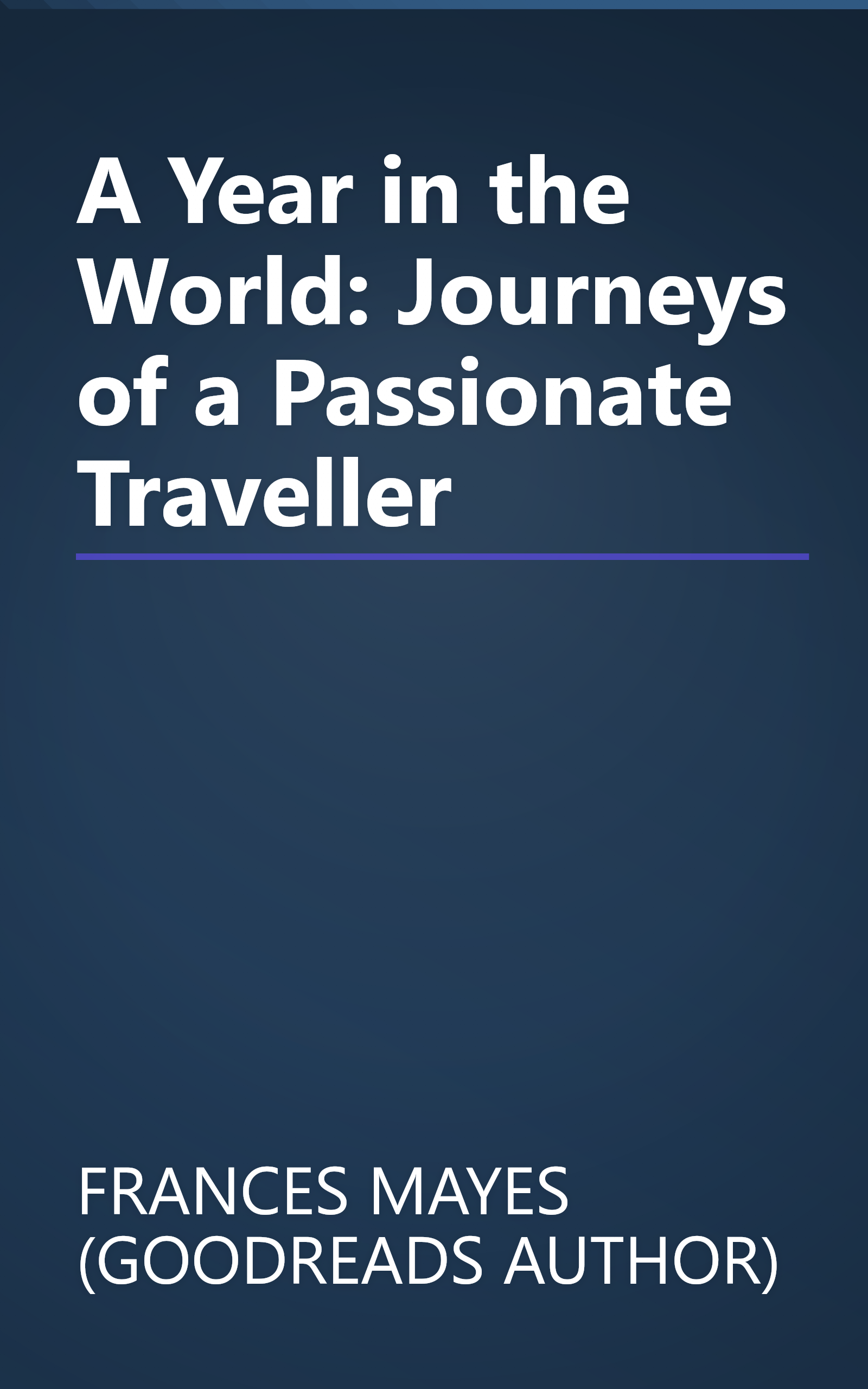 A Year in the World: Journeys of a Passionate Traveller book cover