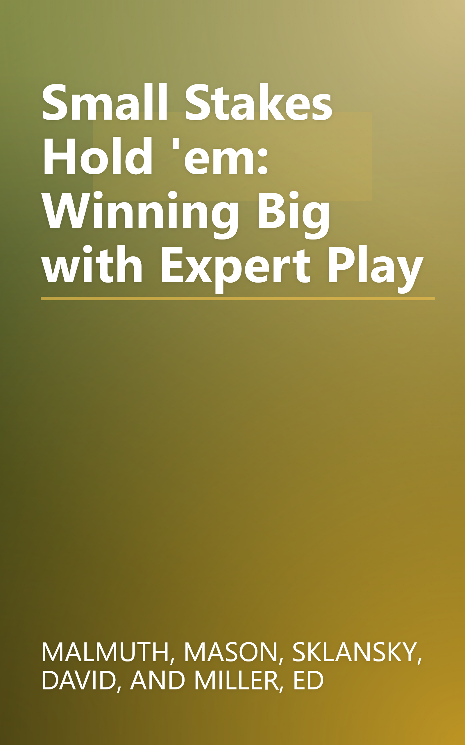 Small Stakes Hold 'em: Winning Big with Expert Play book cover