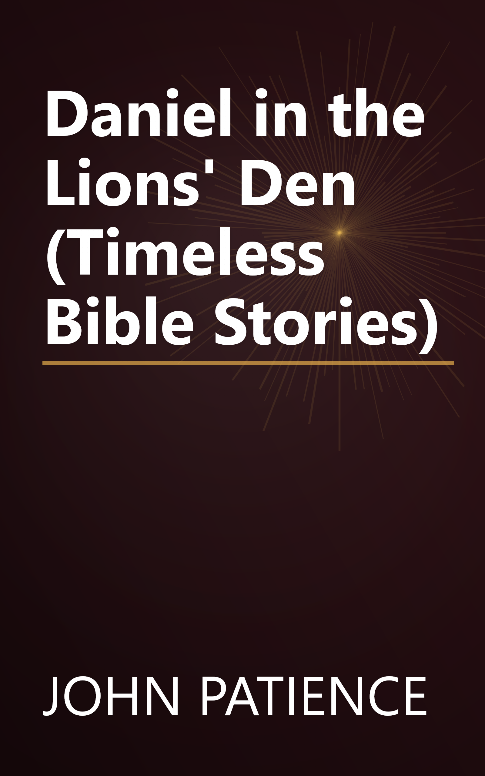 Daniel in the Lions' Den (Timeless Bible Stories) book cover
