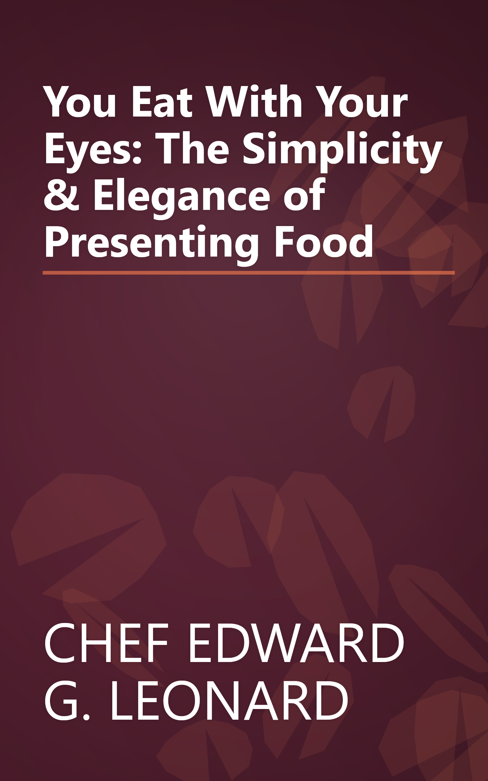 You Eat With Your Eyes: The Simplicity & Elegance of Presenting Food book cover