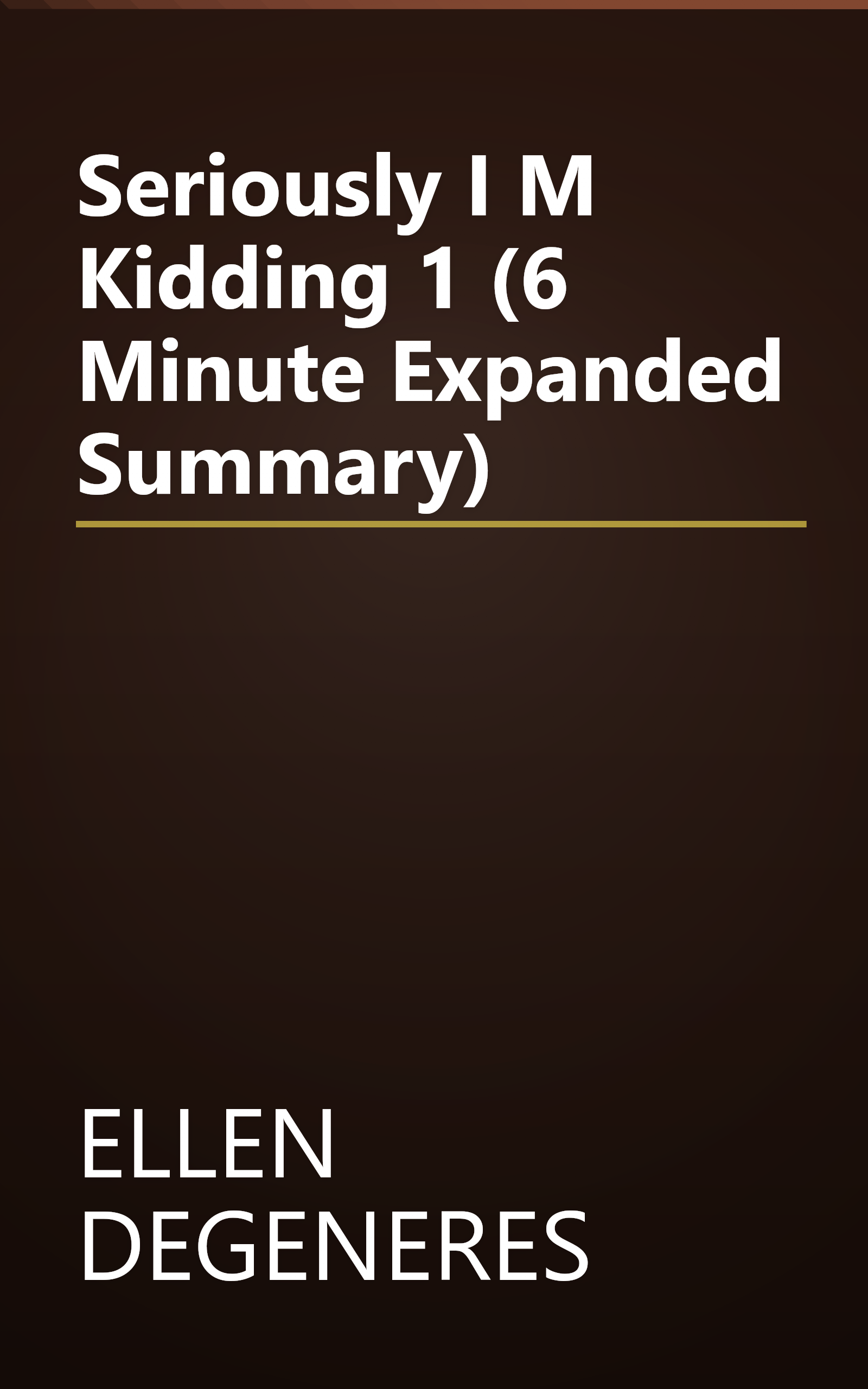 Seriously    I M Kidding 1 (6 Minute   Expanded Summary) book cover