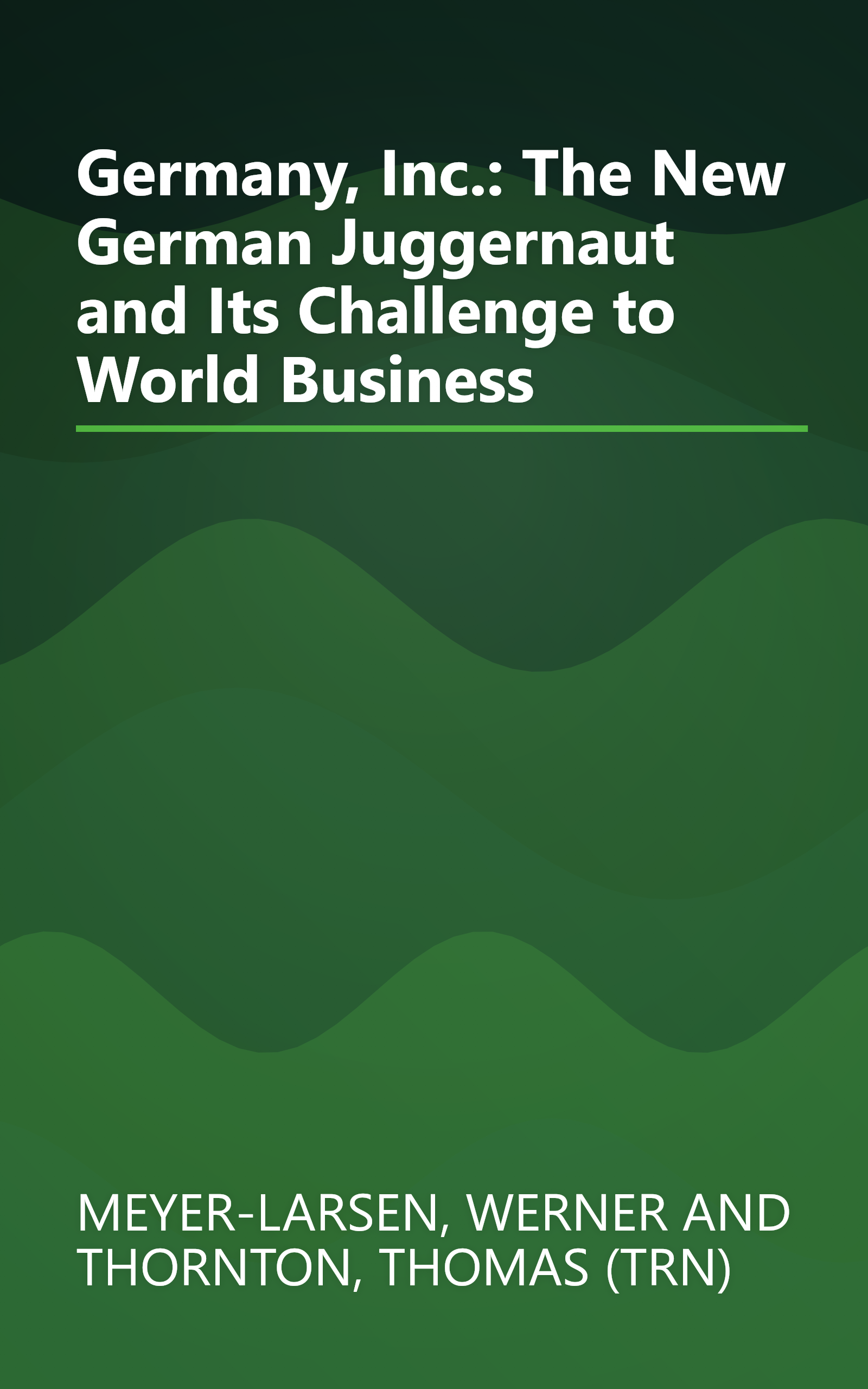 Germany, Inc.: The New German Juggernaut and Its Challenge to World Business book cover
