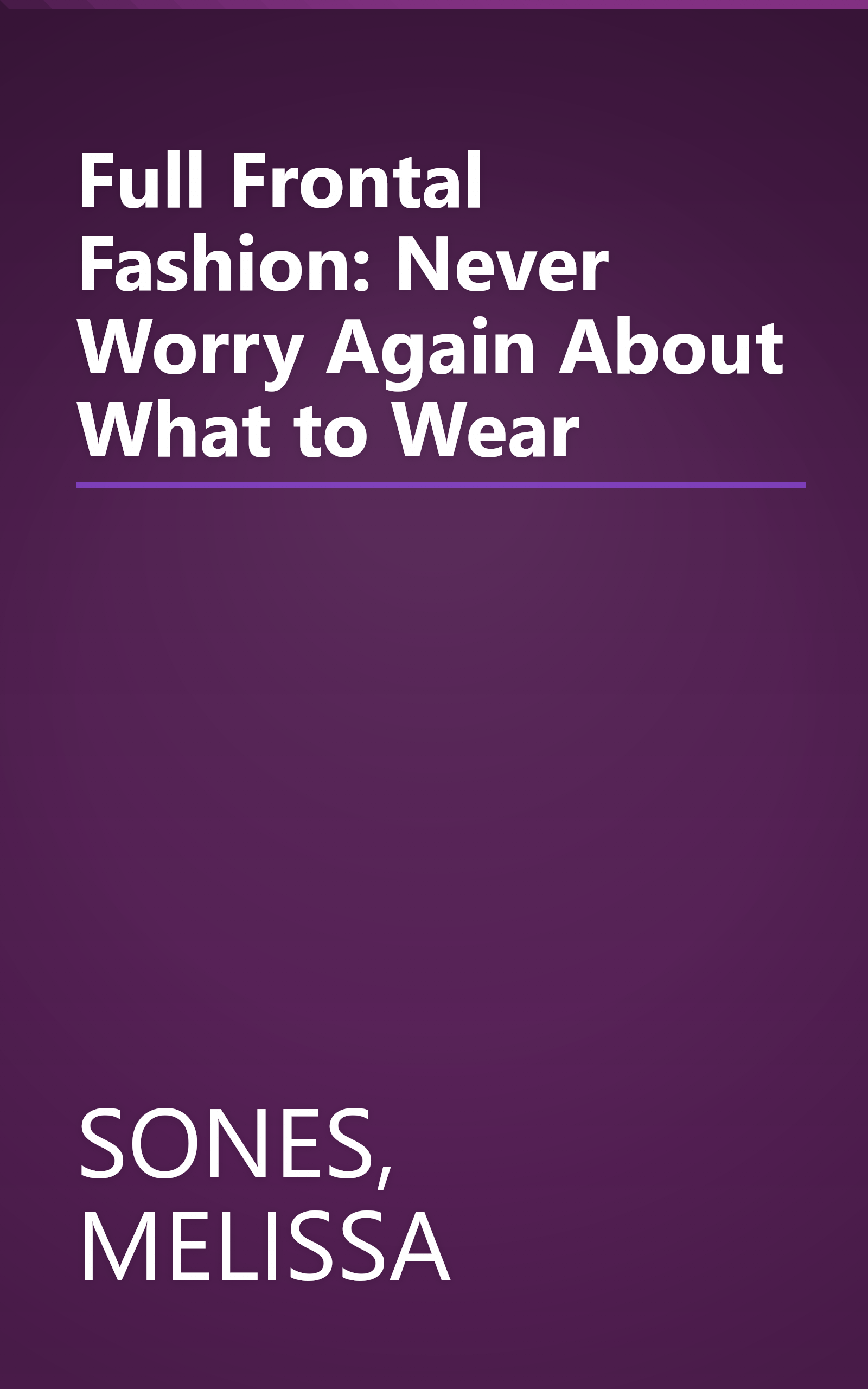 Full Frontal Fashion: Never Worry Again About What to Wear book cover