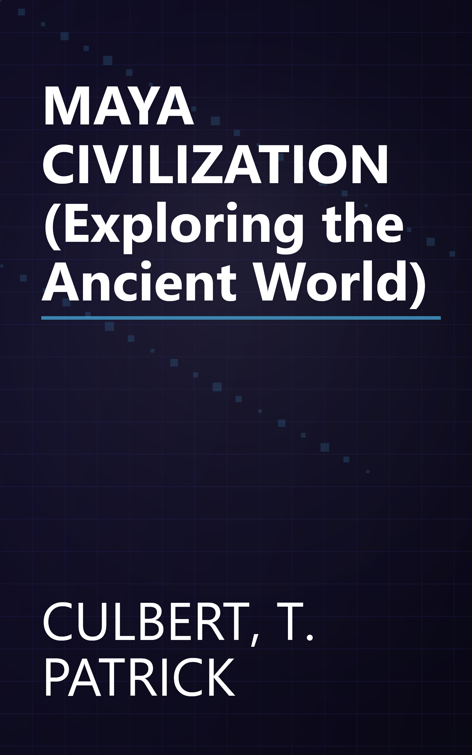MAYA CIVILIZATION (Exploring the Ancient World) book cover