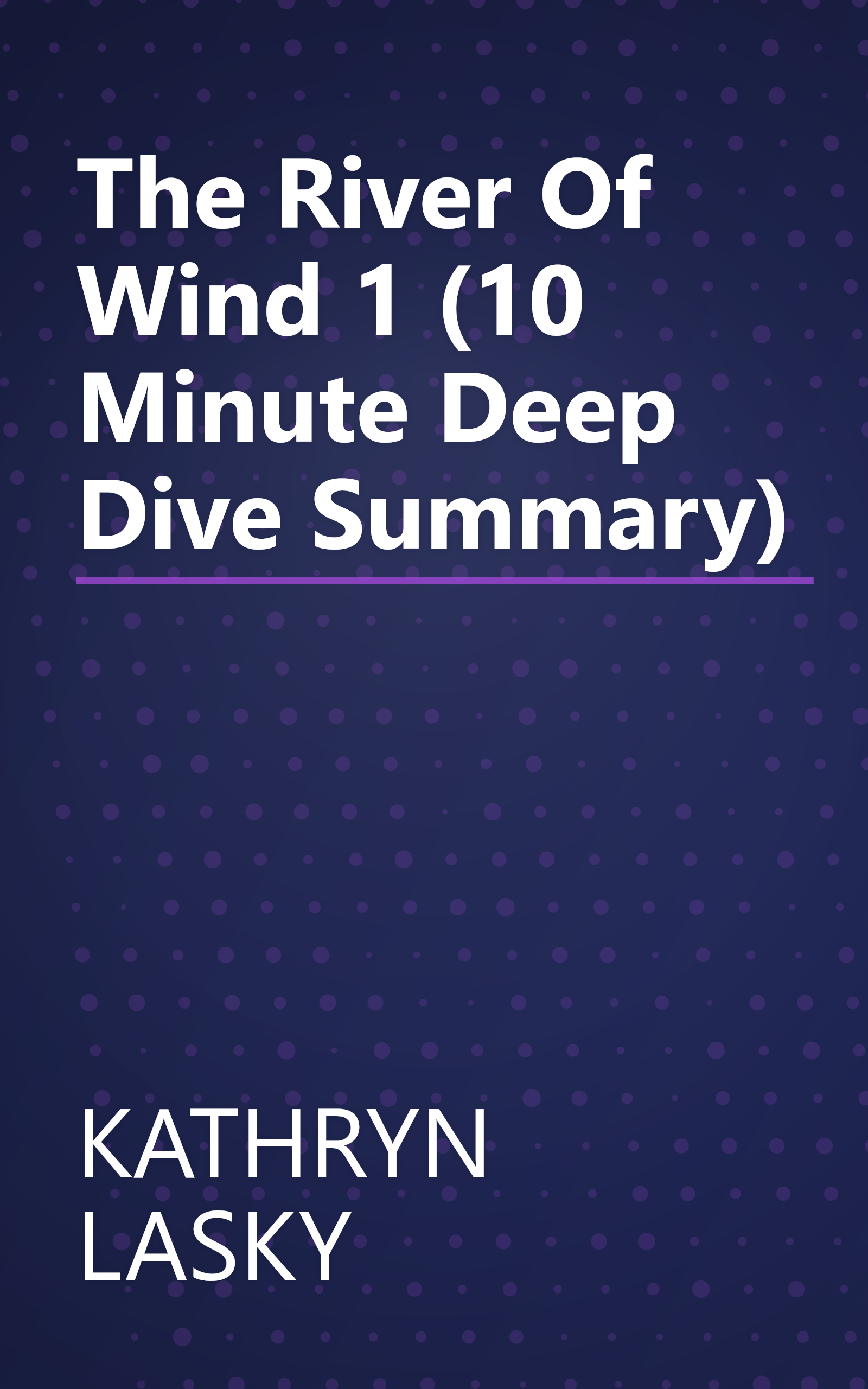 The River Of Wind 1 (10 Minute   Deep Dive Summary) book cover