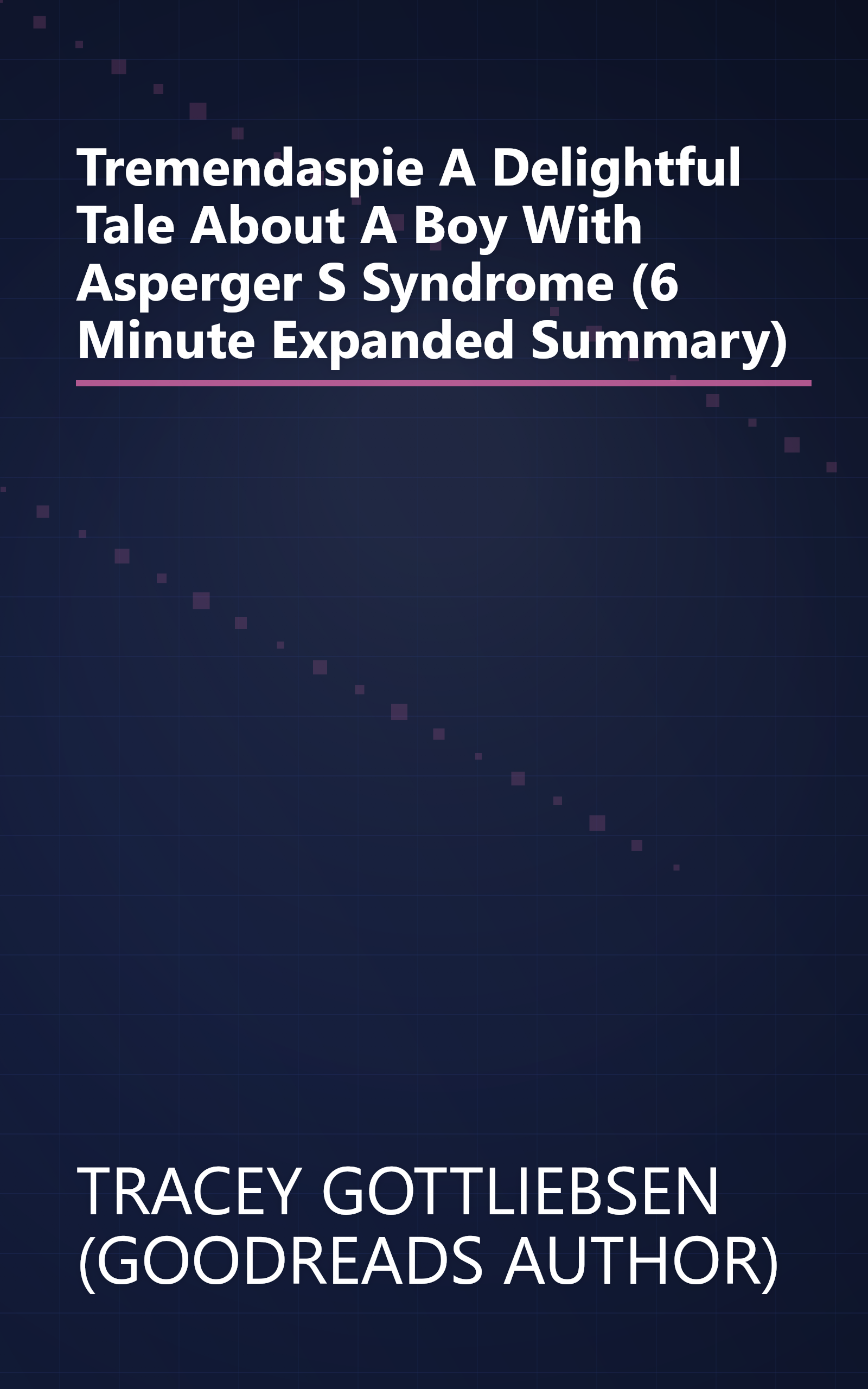 Tremendaspie   A Delightful Tale About A Boy With Asperger S Syndrome (6 Minute   Expanded Summary) book cover