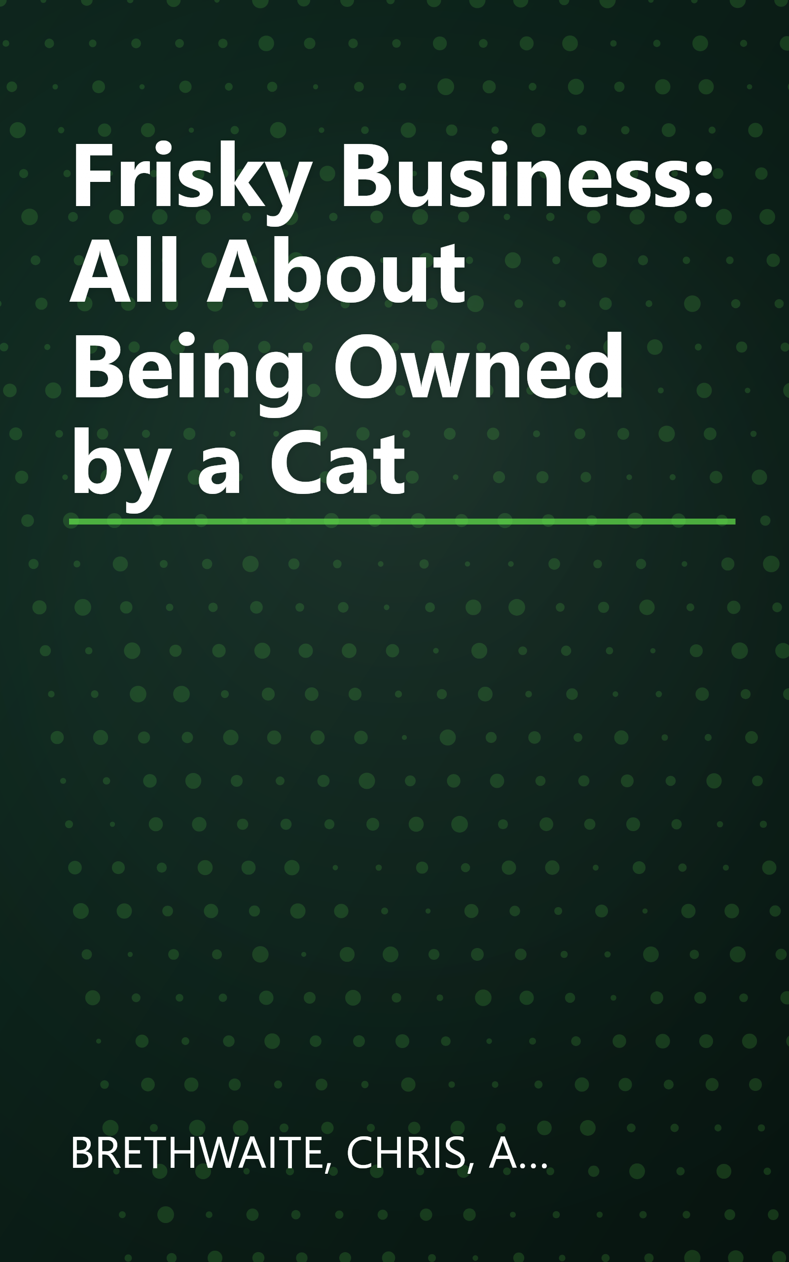 Frisky Business: All About Being Owned by a Cat book cover