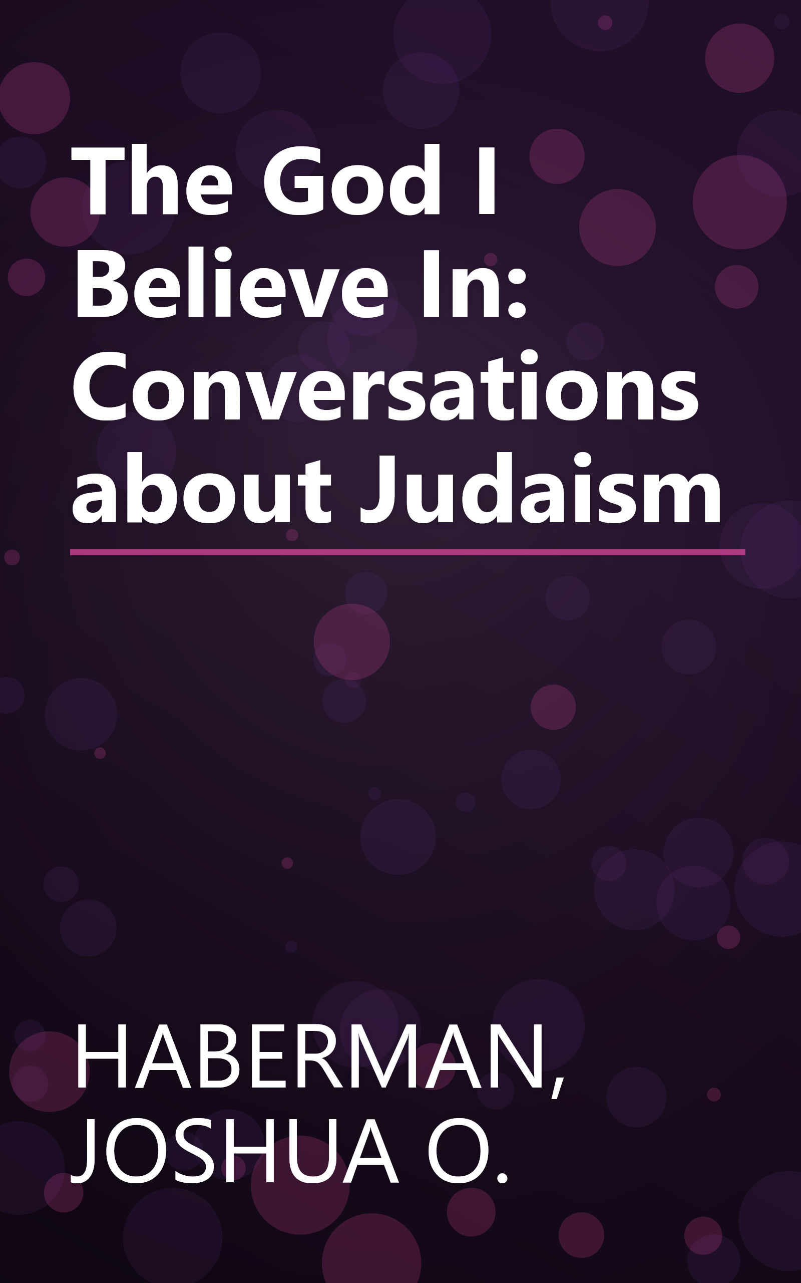 The God I Believe In: Conversations about Judaism book cover