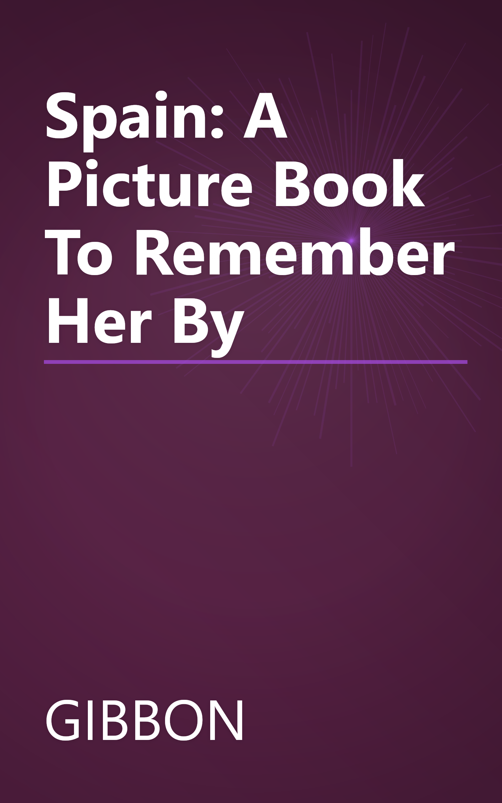 Spain: A Picture Book To Remember Her By book cover