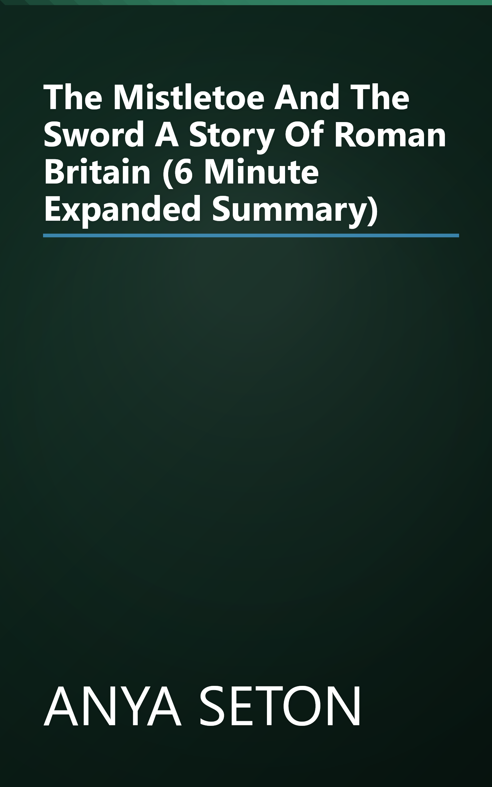 The Mistletoe And The Sword  A Story Of Roman Britain (6 Minute   Expanded Summary) book cover