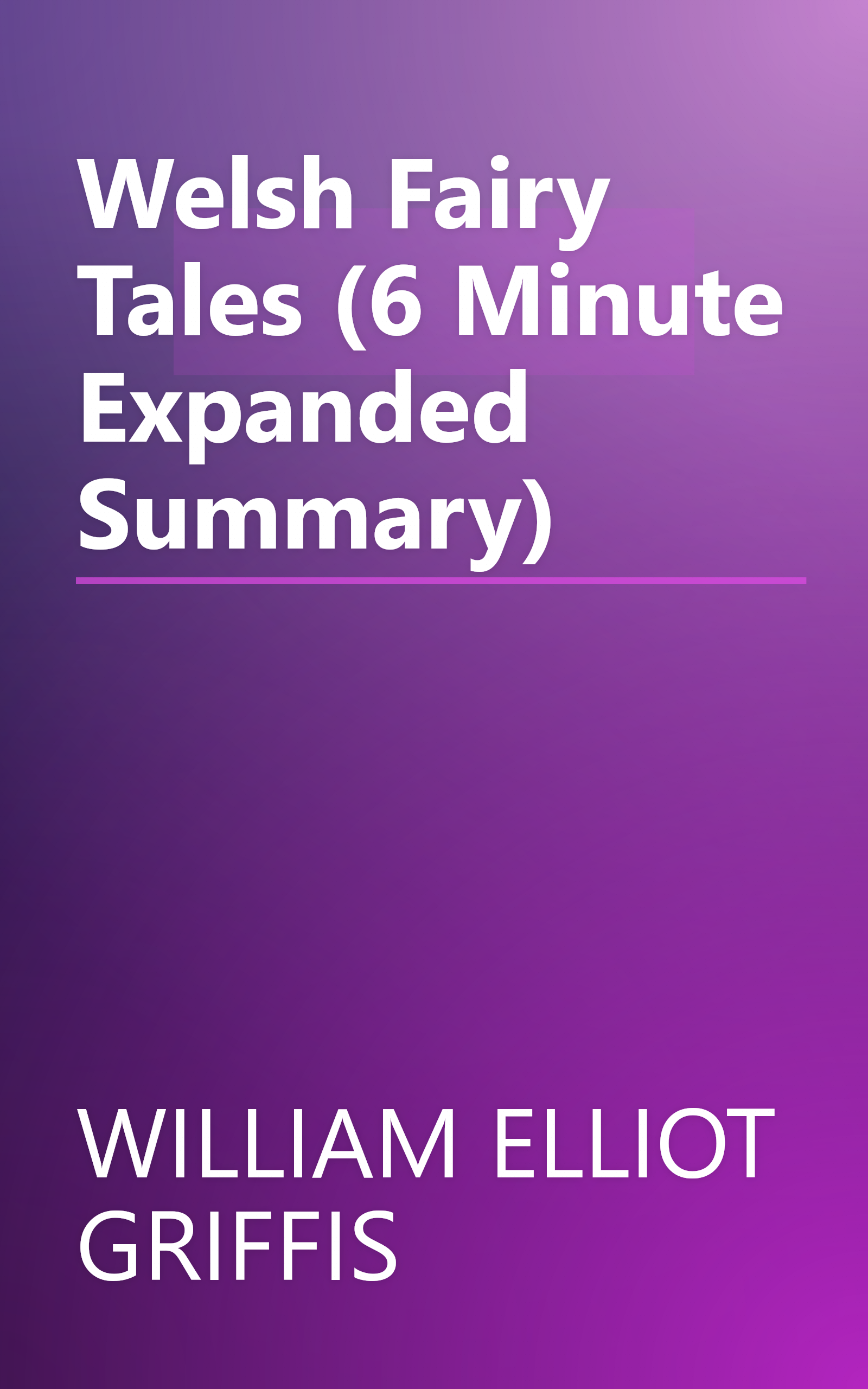 Welsh Fairy Tales (6 Minute   Expanded Summary) book cover