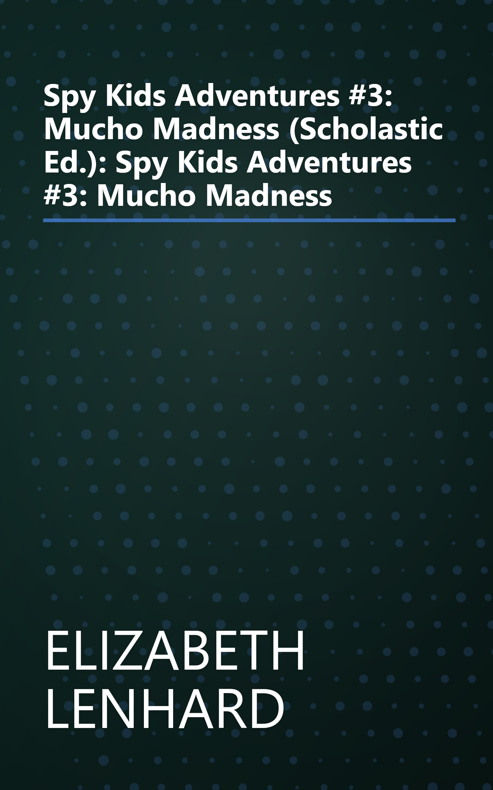 Spy Kids Adventures #3: Mucho Madness (Scholastic Ed.): Spy Kids Adventures #3: Mucho Madness book cover