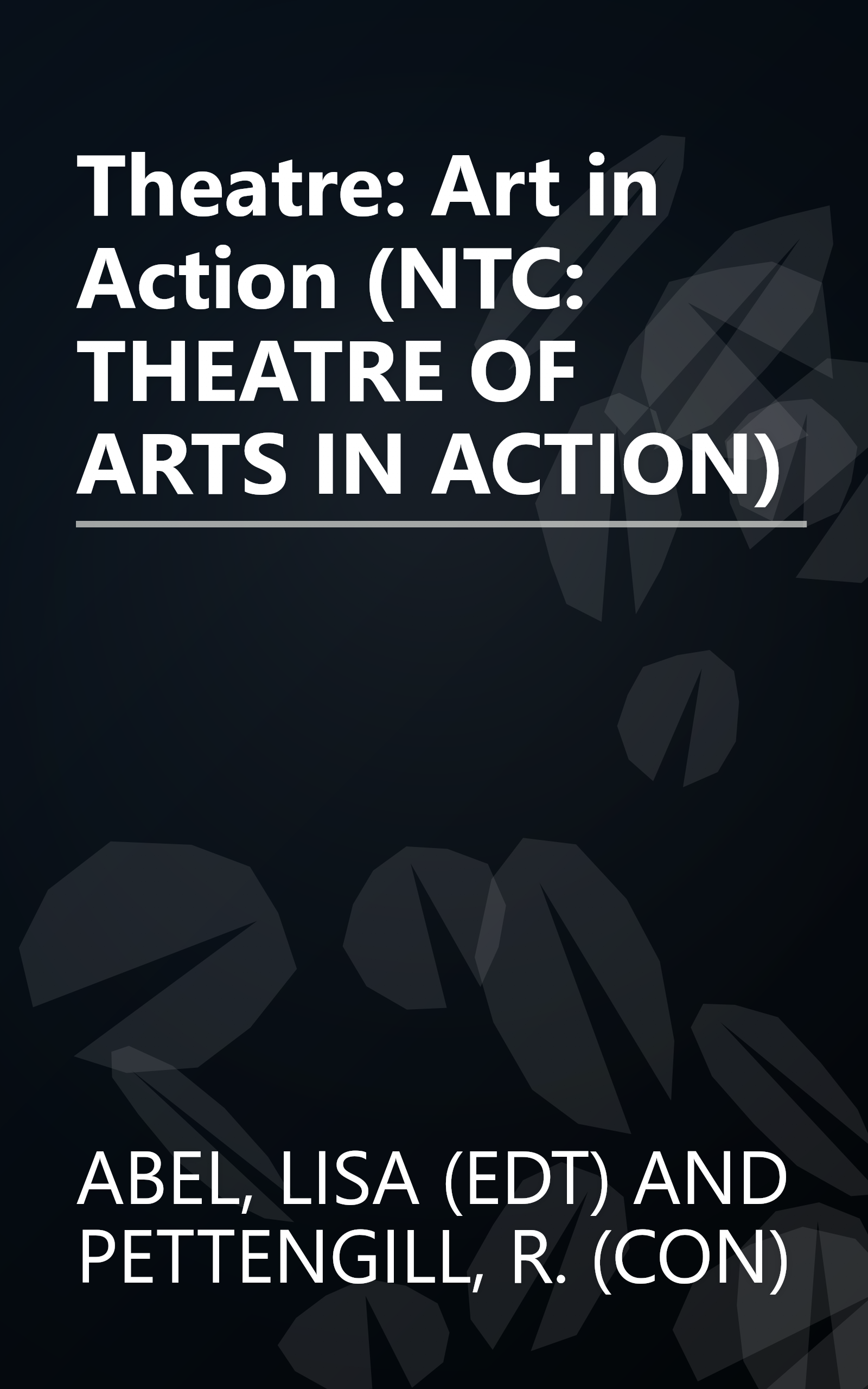 Theatre: Art in Action (NTC: THEATRE OF ARTS IN ACTION) book cover