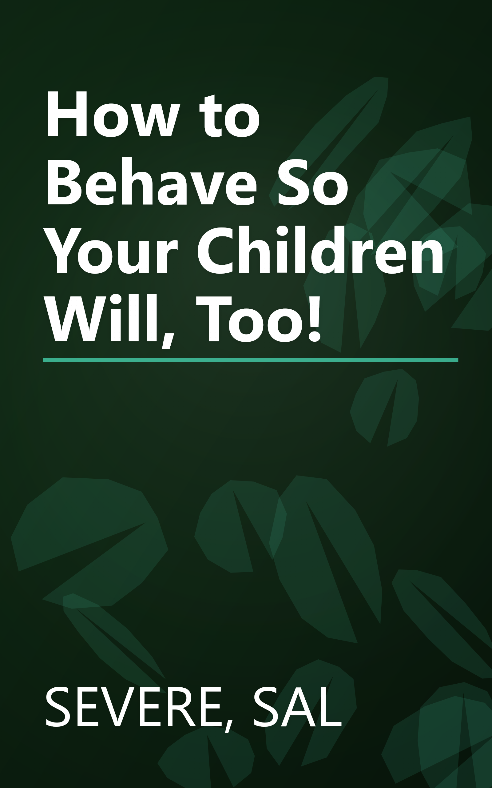 How to Behave So Your Children Will, Too! book cover