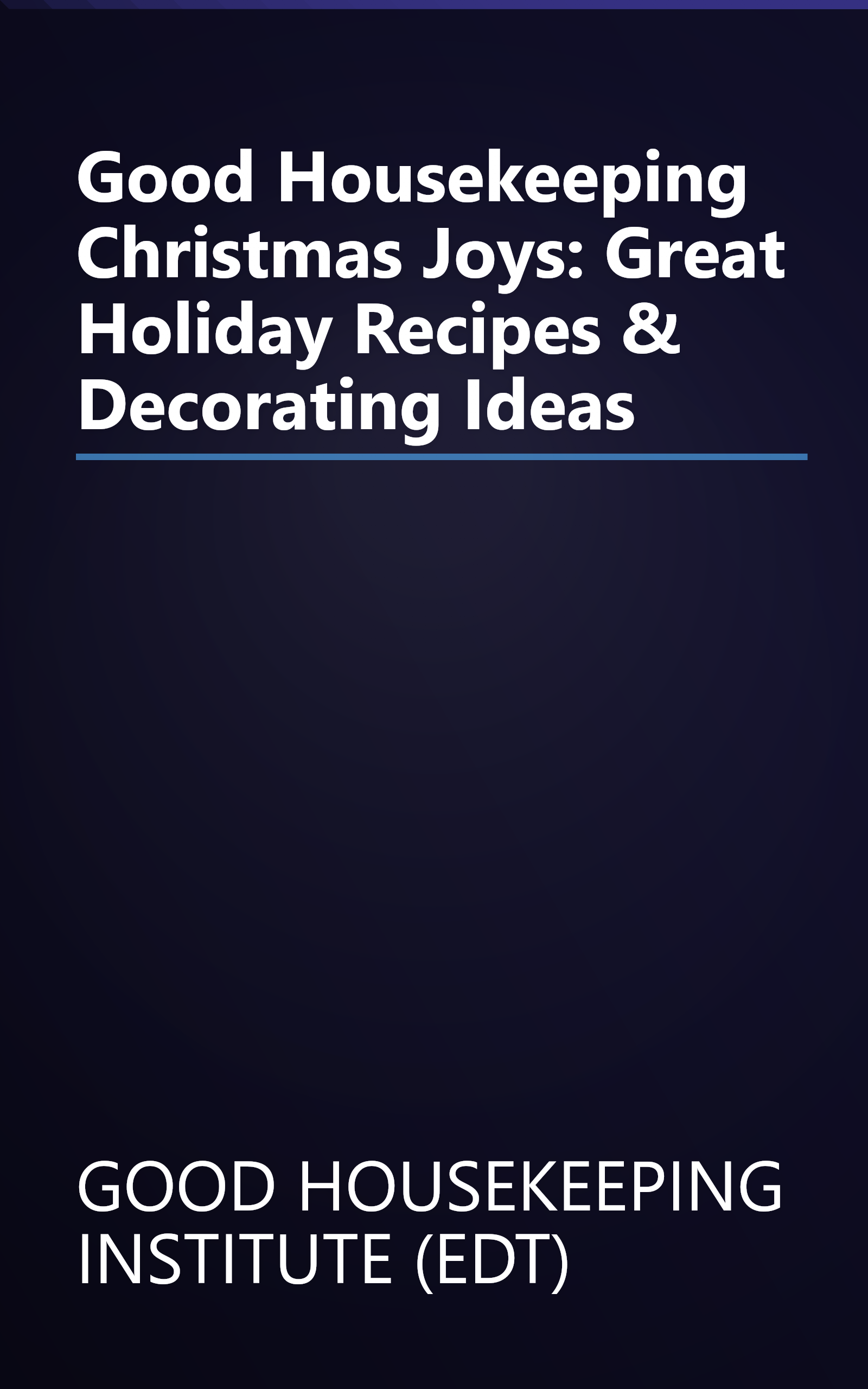 Good Housekeeping Christmas Joys: Great Holiday Recipes & Decorating Ideas book cover